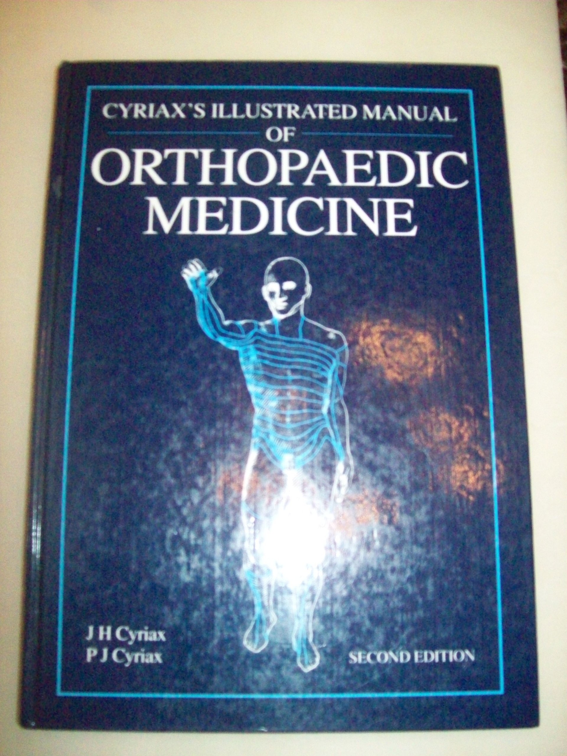 Cyriax's Illustrated Manual of Orthopaedic Medicine: J H Cyriax ...
