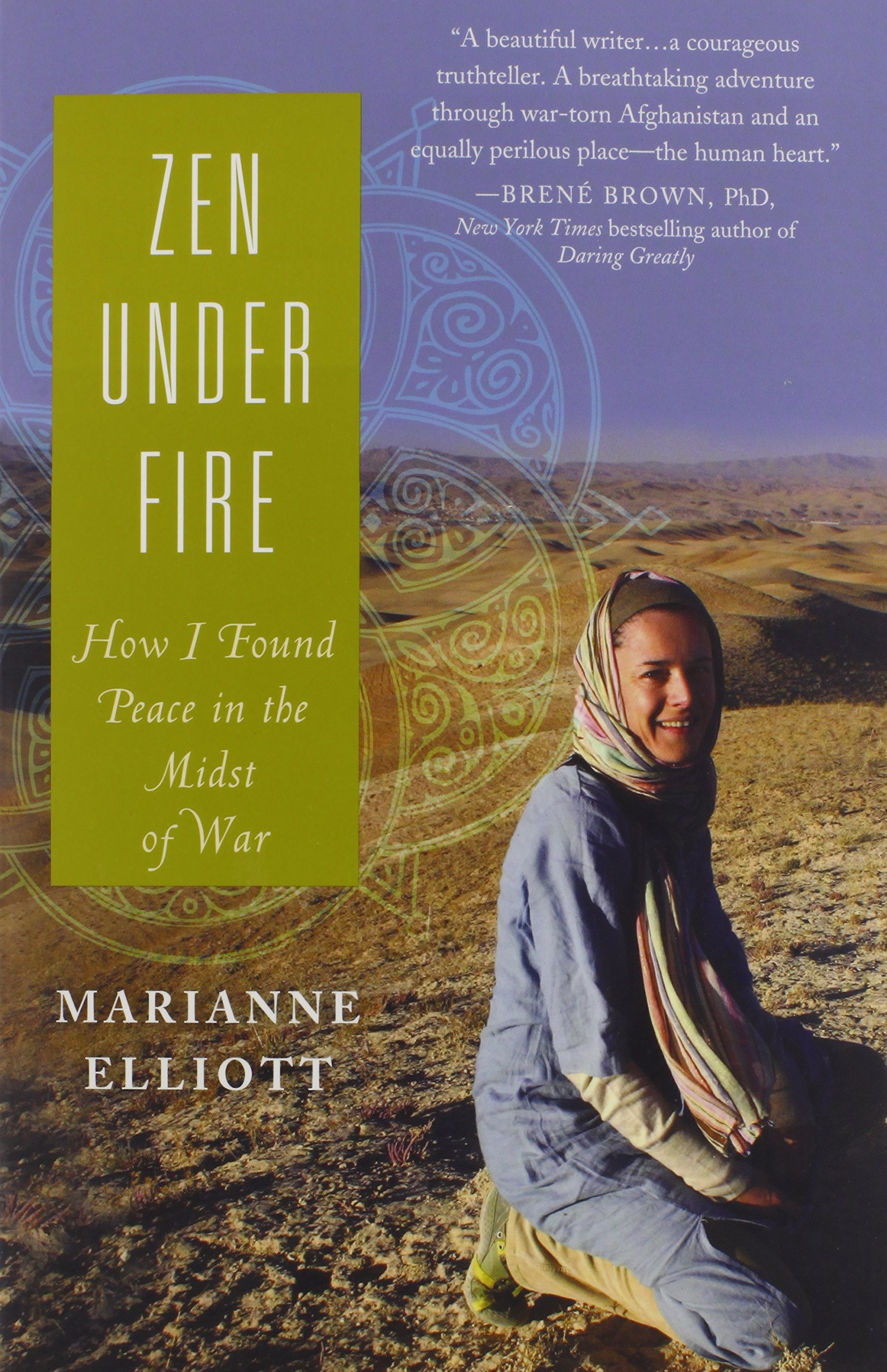 Zen Under Fire: How I Found Peace in the Midst of War: Elliott ...