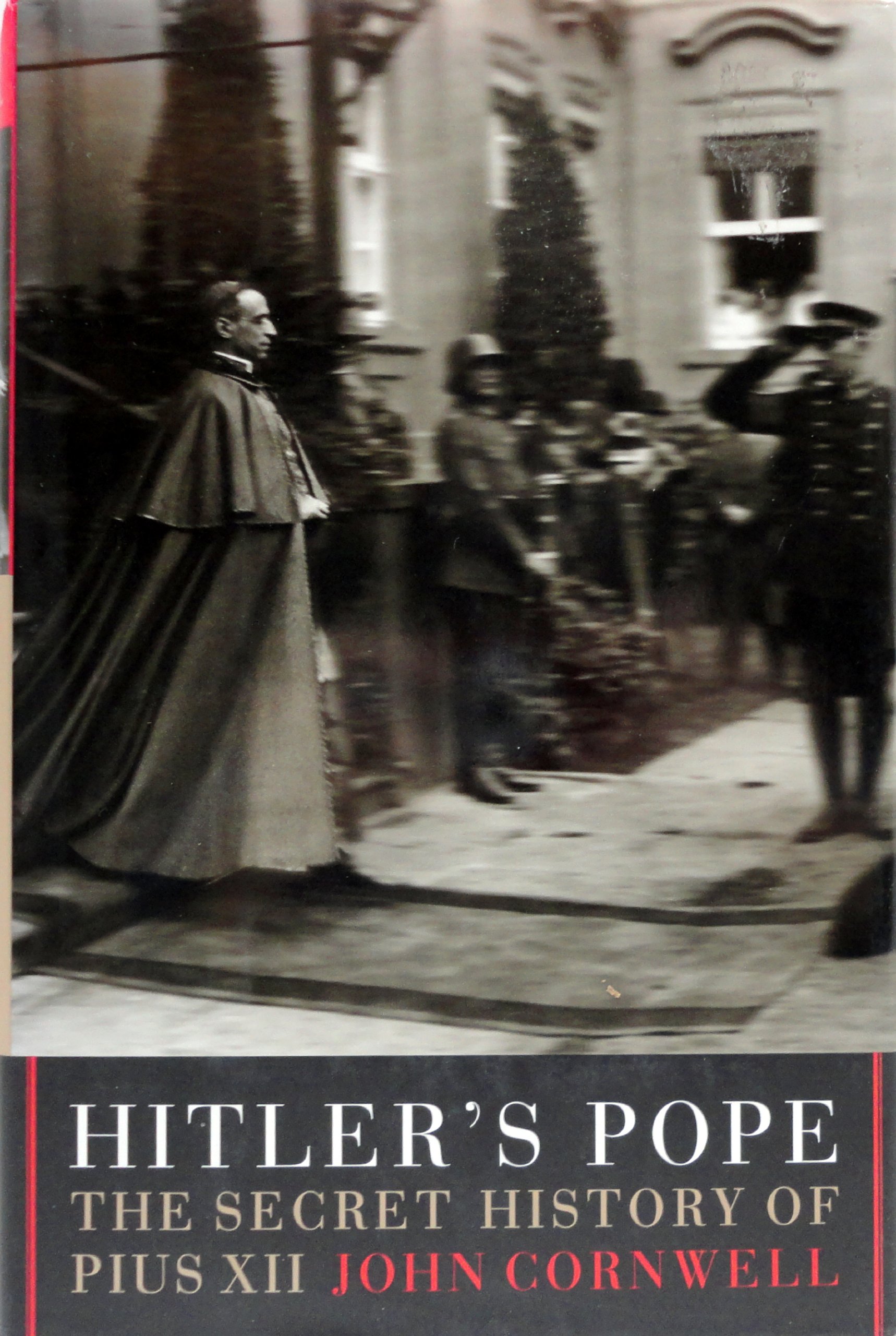 Hitler's Pope: The Secret History of Pius XII: Cornwell, John ...