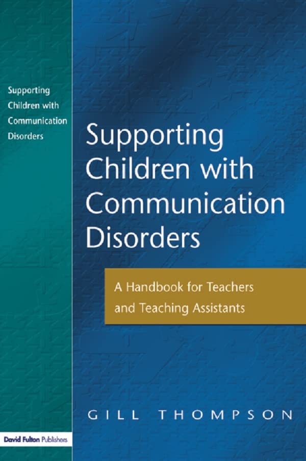 Supporting Communication Disorders: A Handbook for Teachers and ...