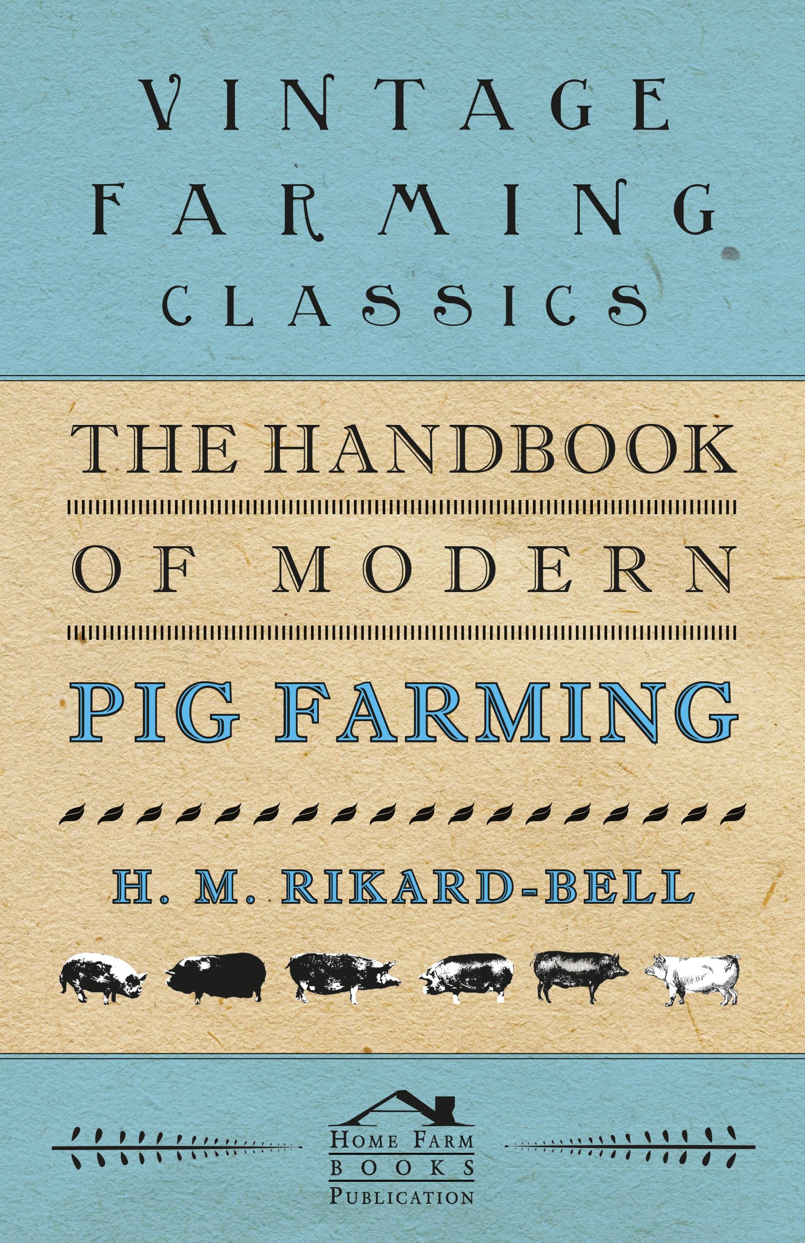 The Handbook of Modern Pig Farming: Rikard-Bell, H M: 9781446540299 ...