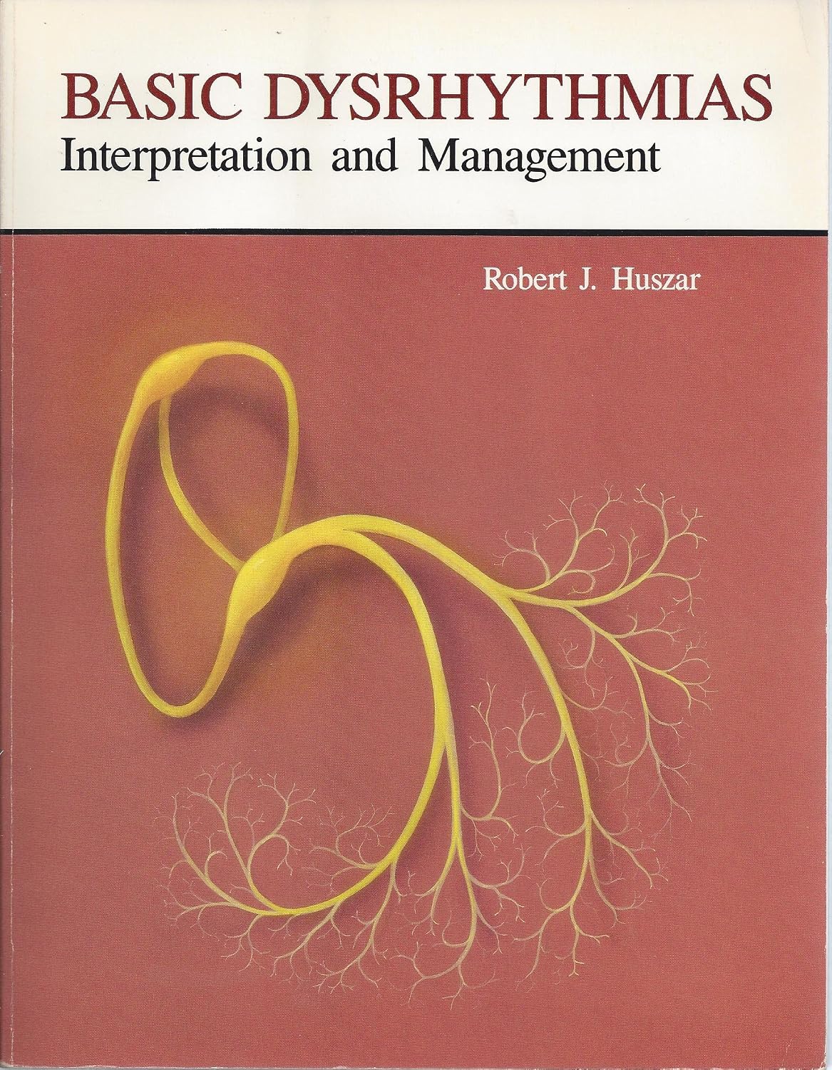 Basic Dysrhythmias Interpretation and Management: Robert J. Huszar ...