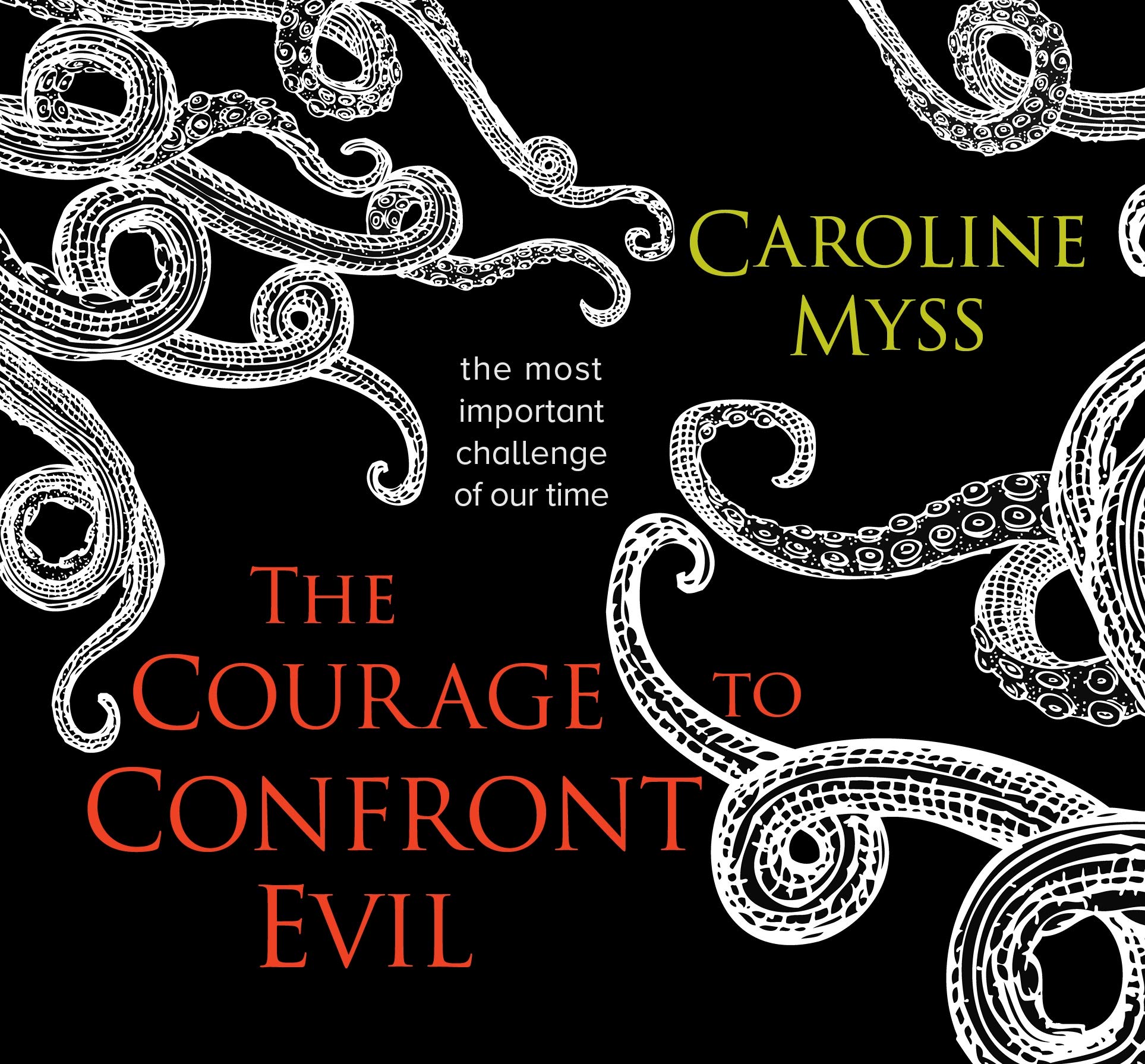 The Courage to Confront Evil: The Most Important Challenge of Our Time ...