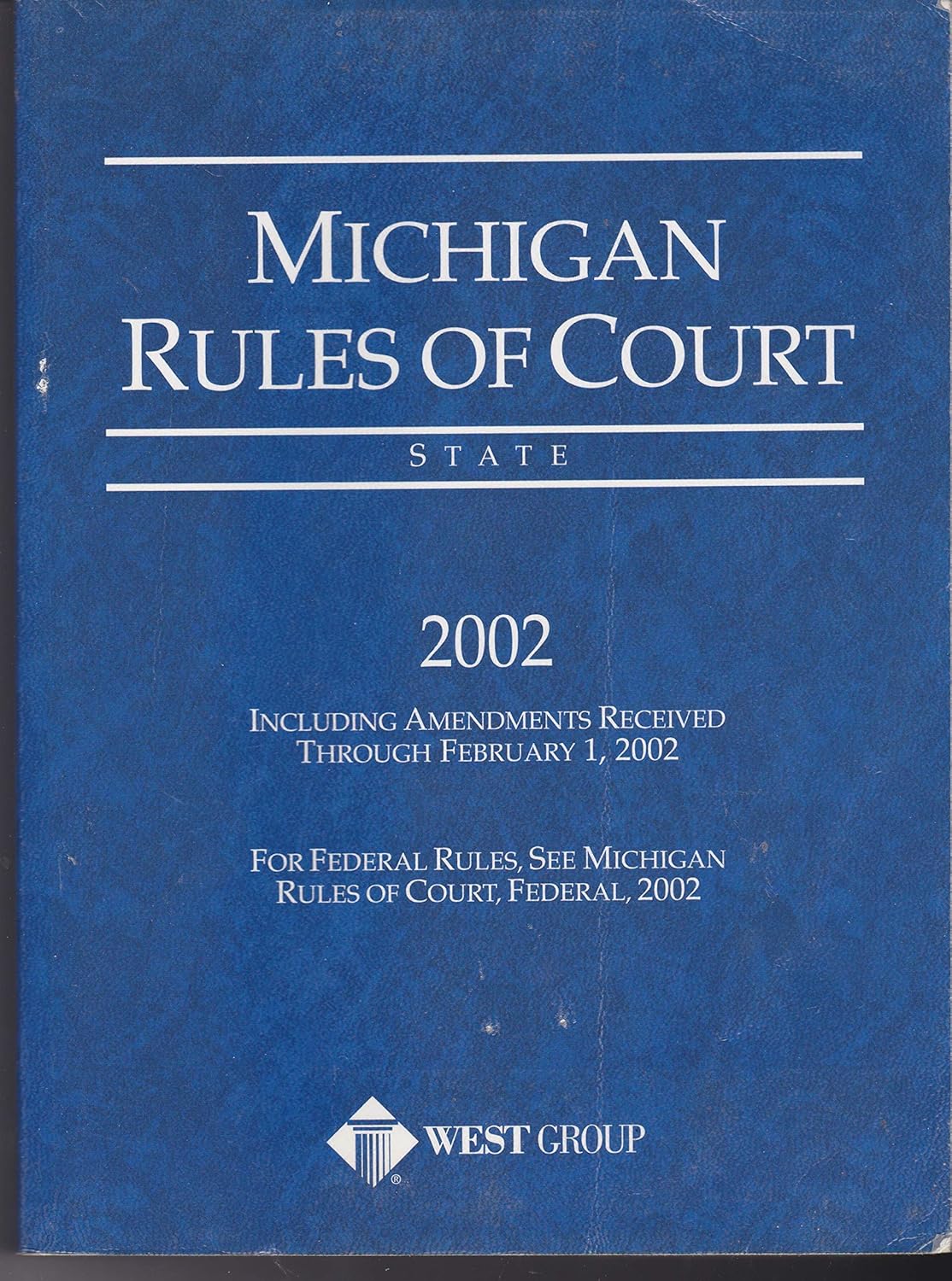 Michigan Rules of Court, 2002: State and Federal: Robert Dean ...