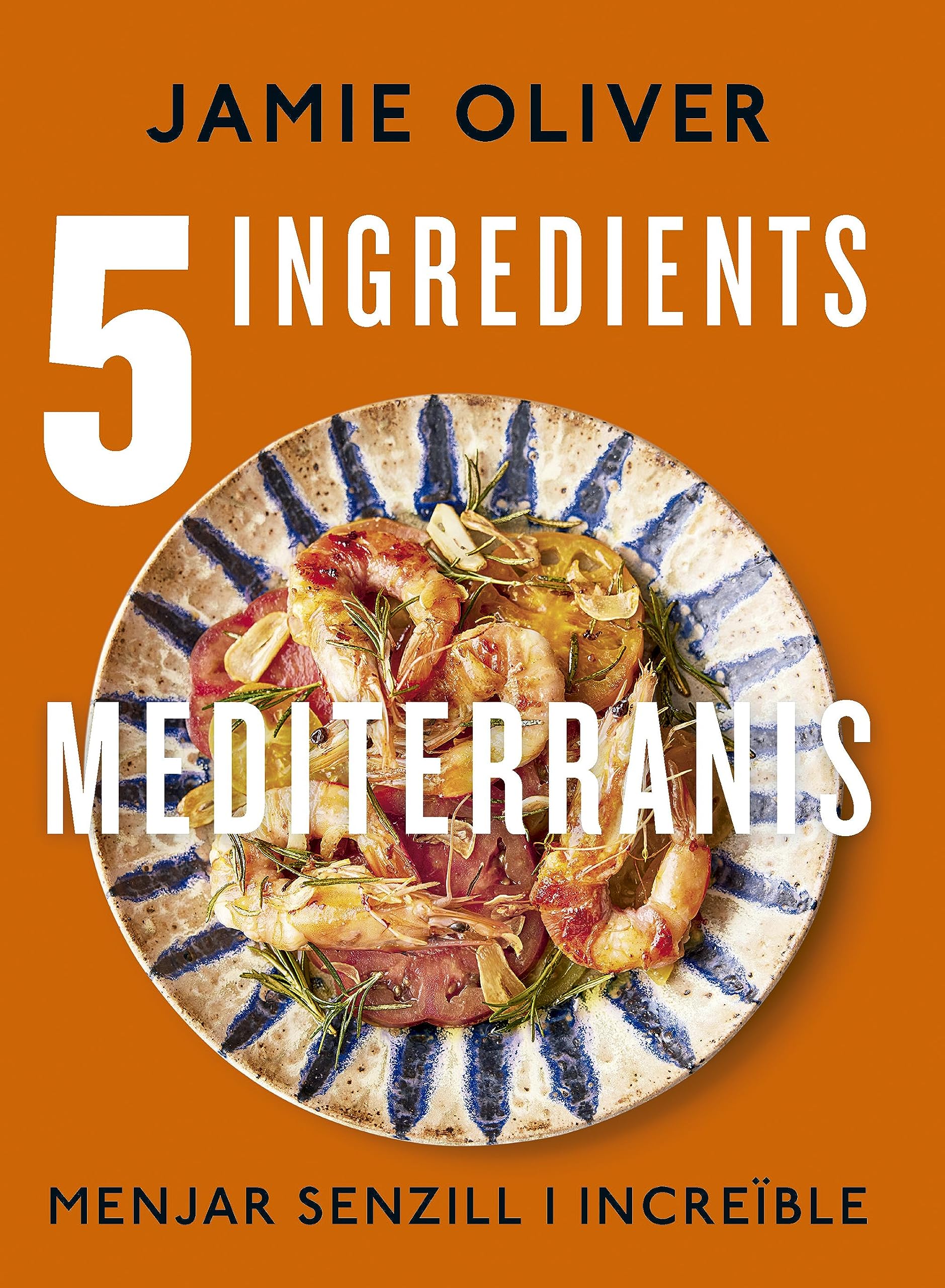 5 ingredients mediterranis: Oliver, Jamie, Roig Giménez, Esther ...