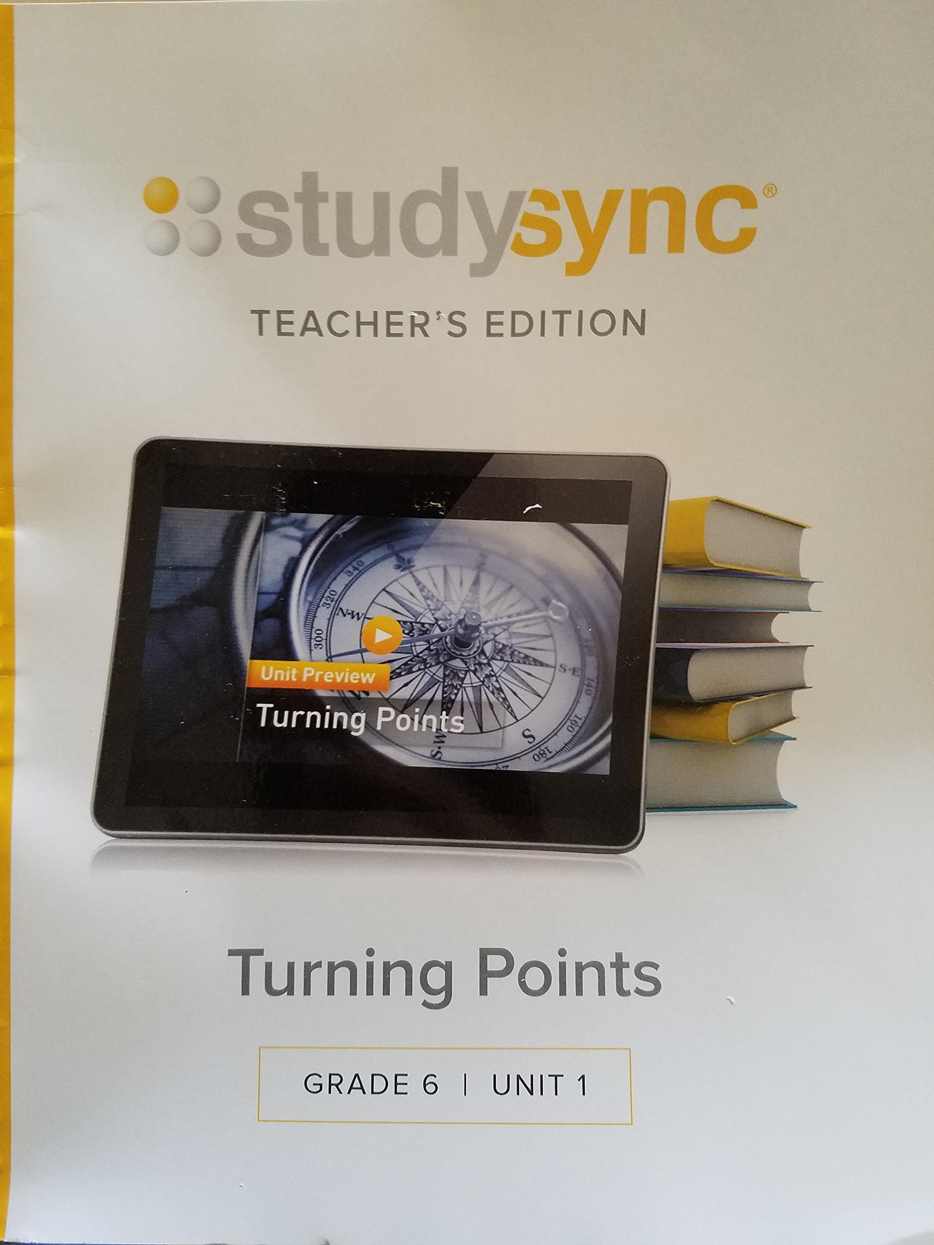 StudySync; Turning Points, Grade 6 Unit 1, Teacher's Edition CCSS ...