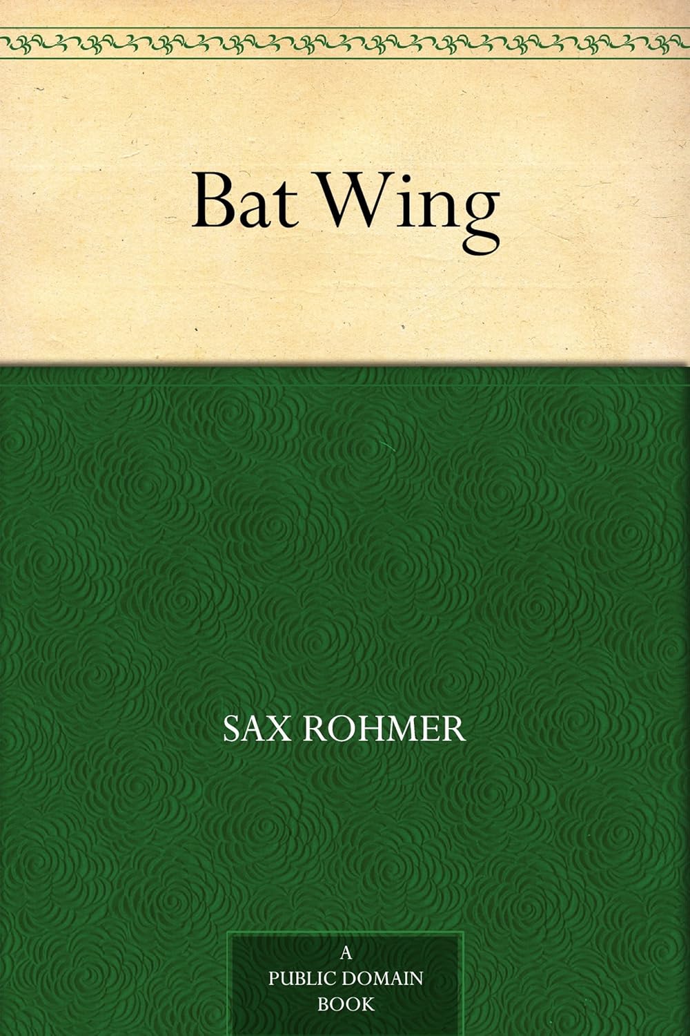 Amazon.com: Bat Wing eBook : Rohmer, Sax: Books