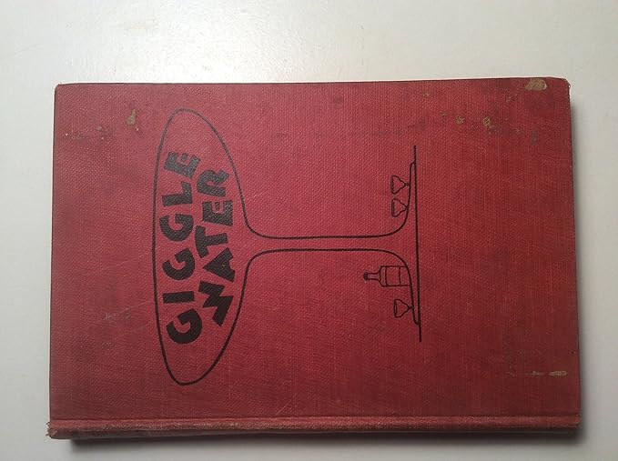 Giggle Water: Including Eleven Famous Cocktails of The Most Exclusive ...