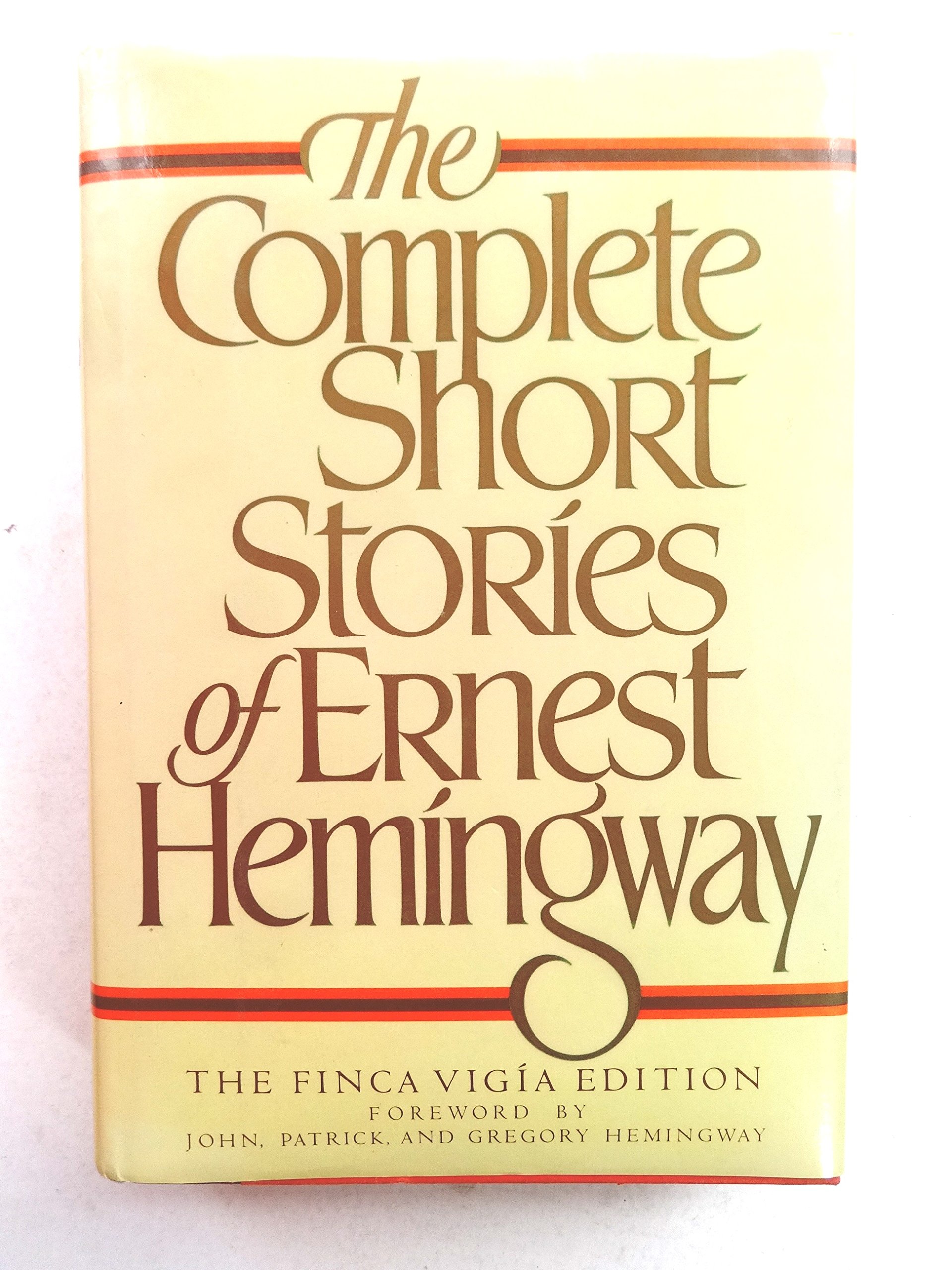 The Complete Short Stories of Ernest Hemingway, The Finca Vigia Edition ...