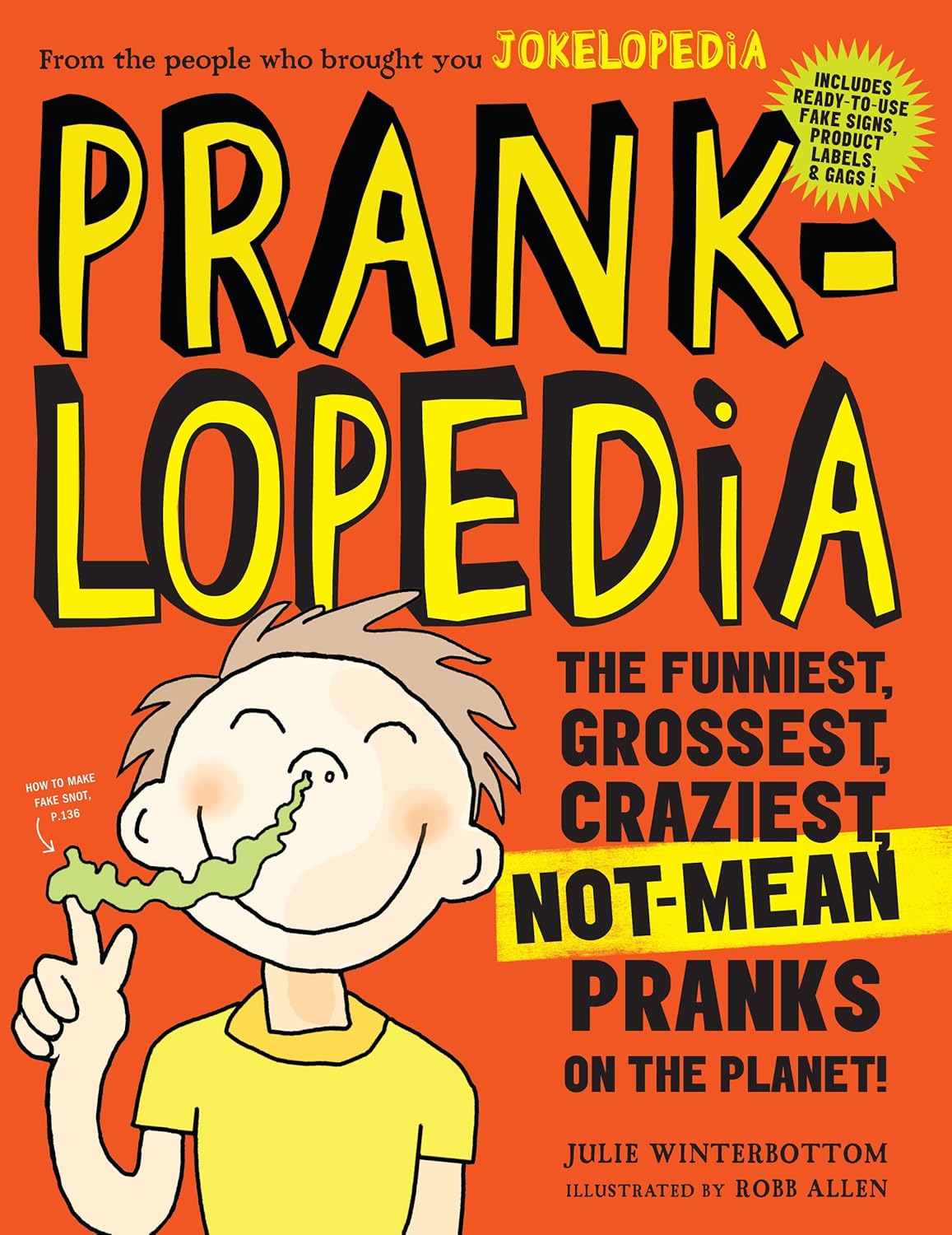 Pranklopedia: The Funniest, Grossest, Craziest, Not-Mean Pranks on the ...