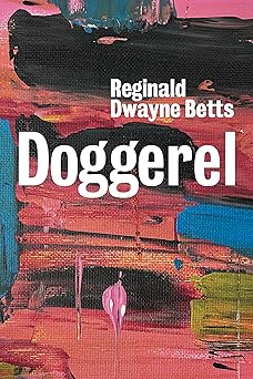 Amazon.com: Doggerel: Poems: 9781324089254: Betts, Reginald Dwayne: Books