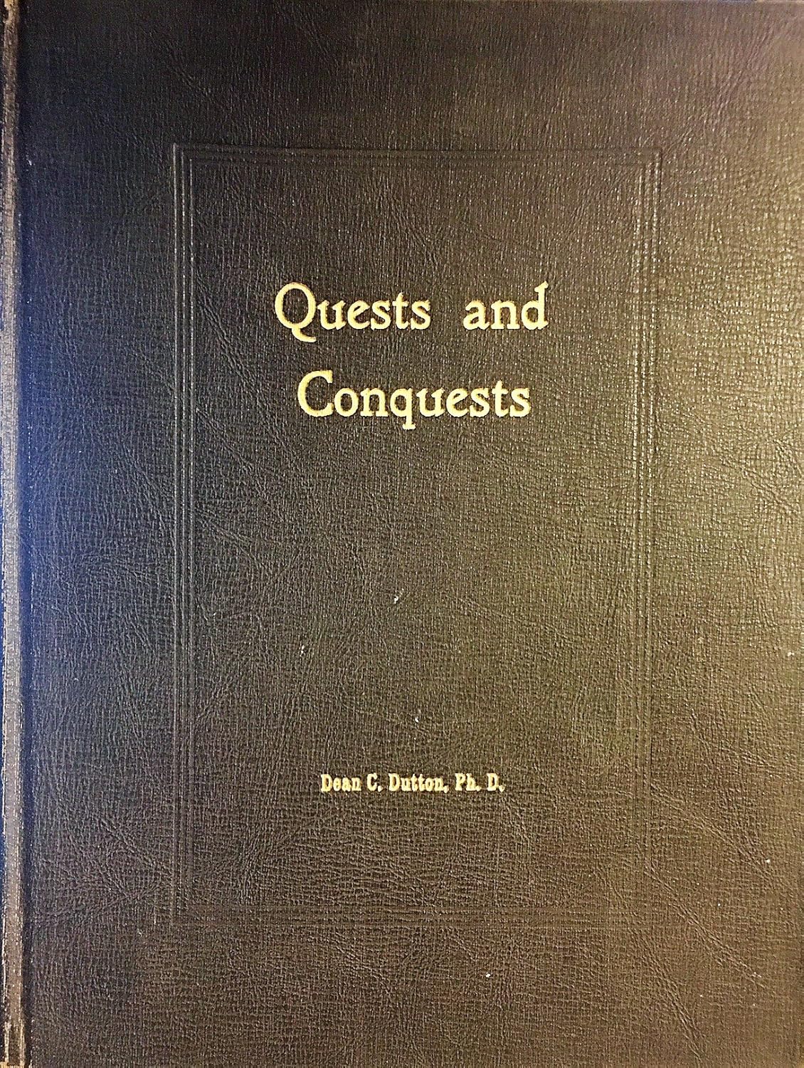 Quests and Conquests: Dean Colfax Dutton: Amazon.com: Books