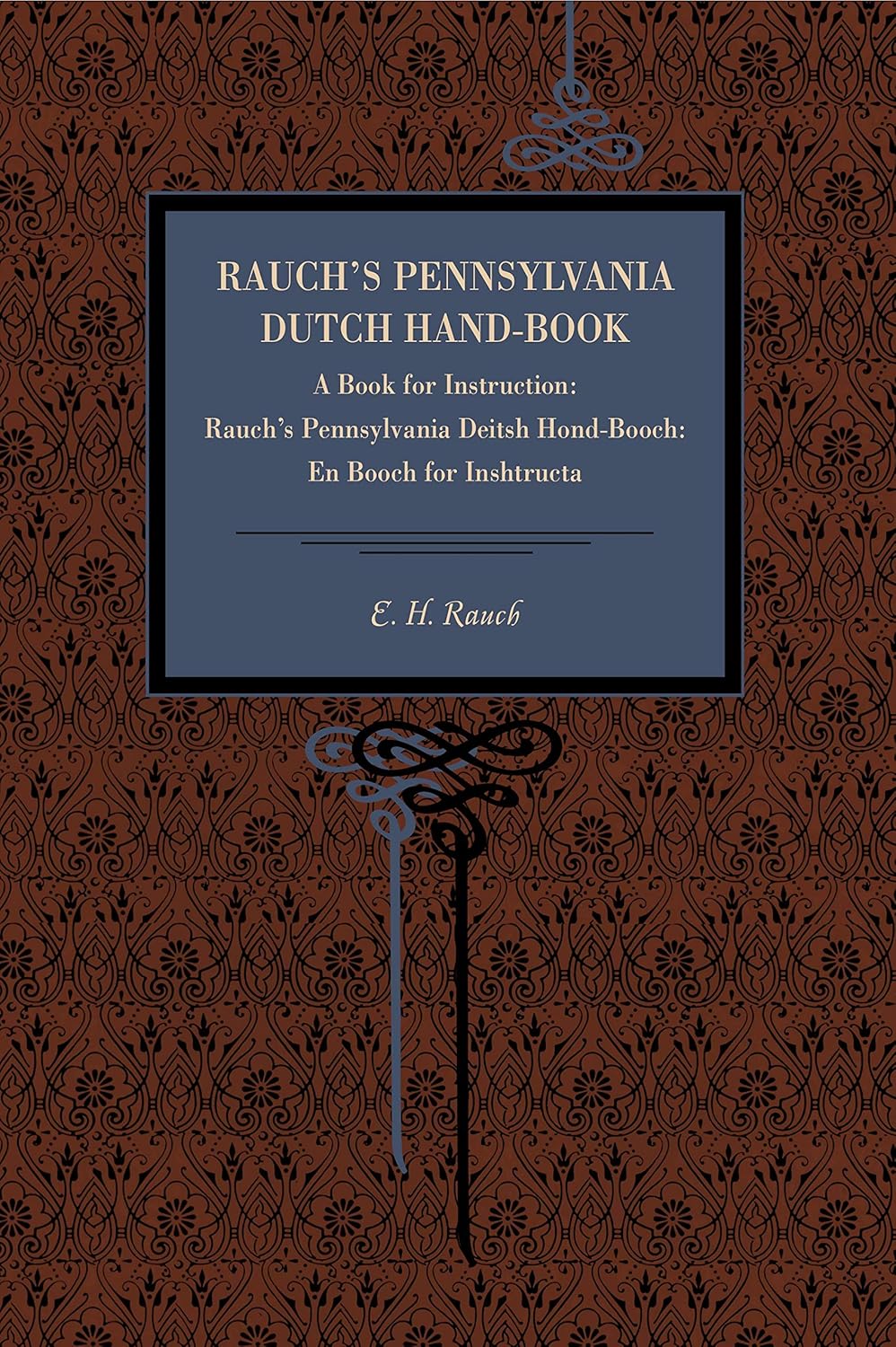 Rauch's Pennsylvania Dutch Hand-Book: A Book for Instruction: Rauch's ...