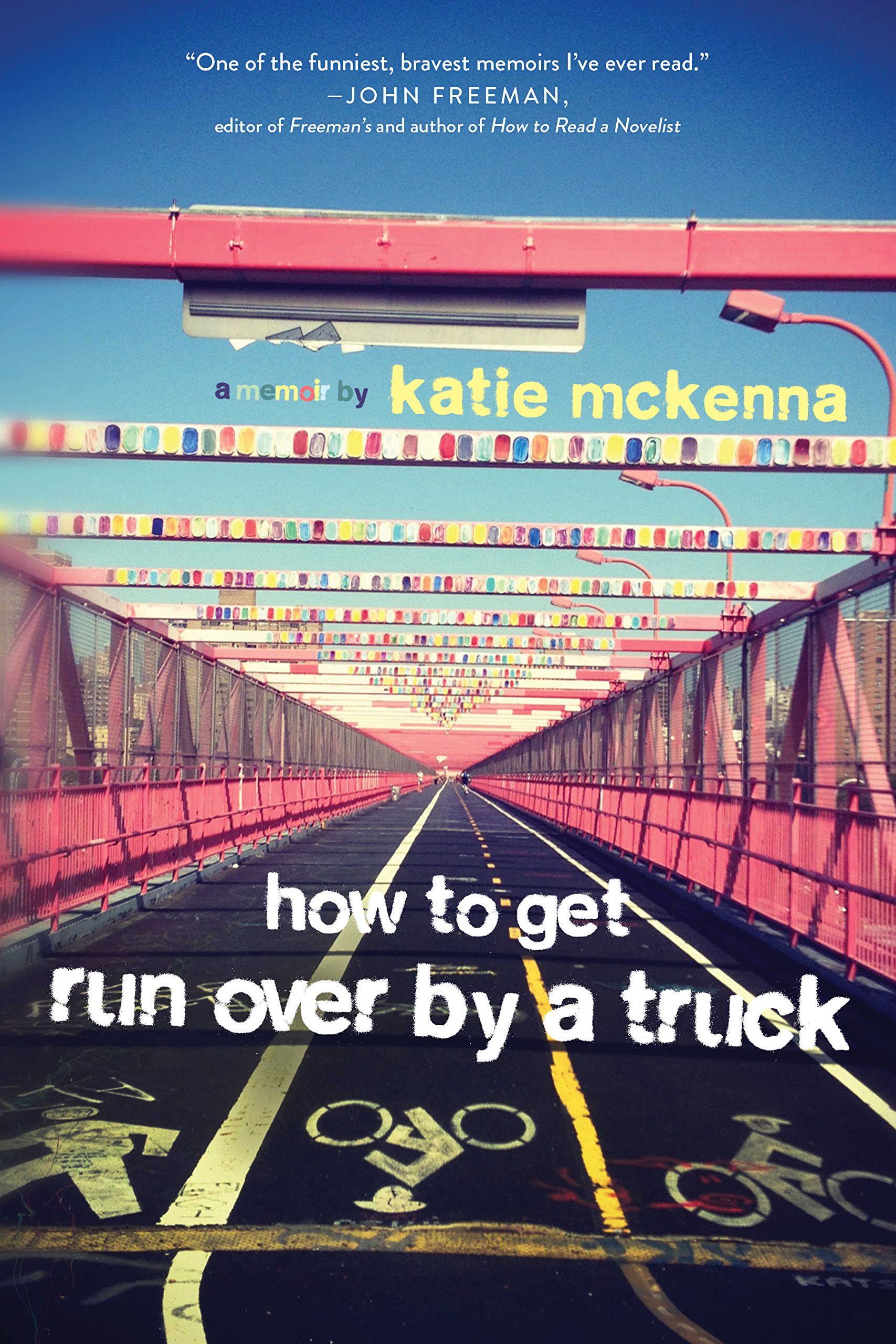 How to Get Run Over by a Truck: McKenna, Katie C.: 9781941758984 ...