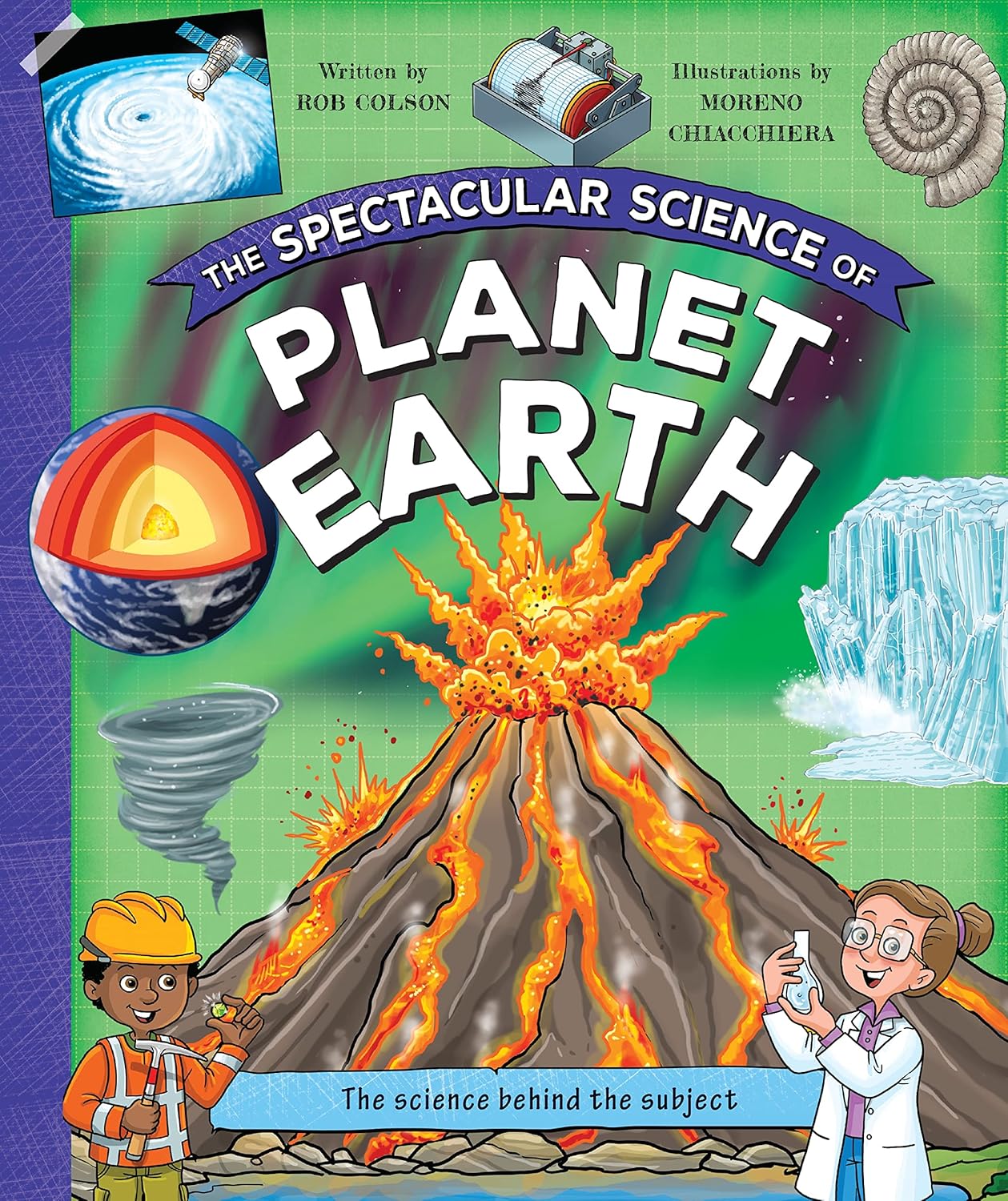 The Spectacular Science of Planet Earth: From mighty mountains to ...