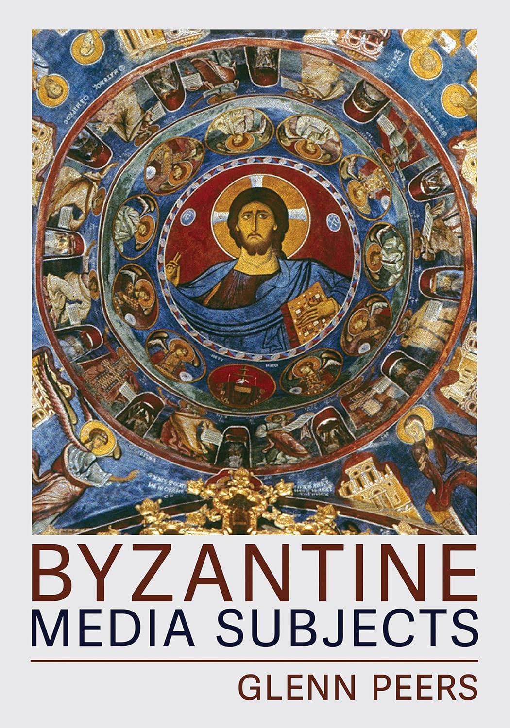 Byzantine Media Subjects (Medieval Societies, Religions, and Cultures ...