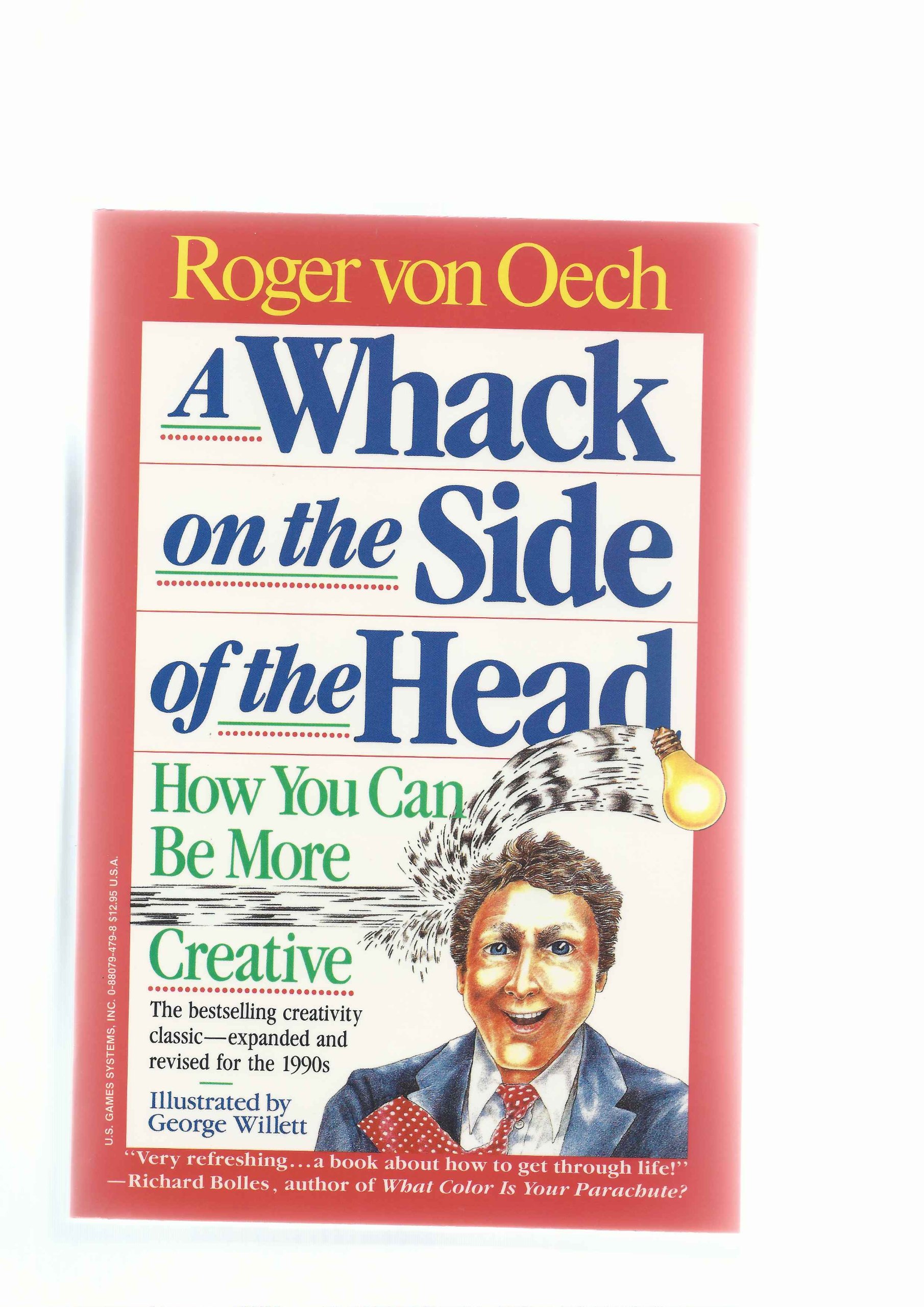 Whack On the Side of the Head: Roger Von Oech, George Wllett ...