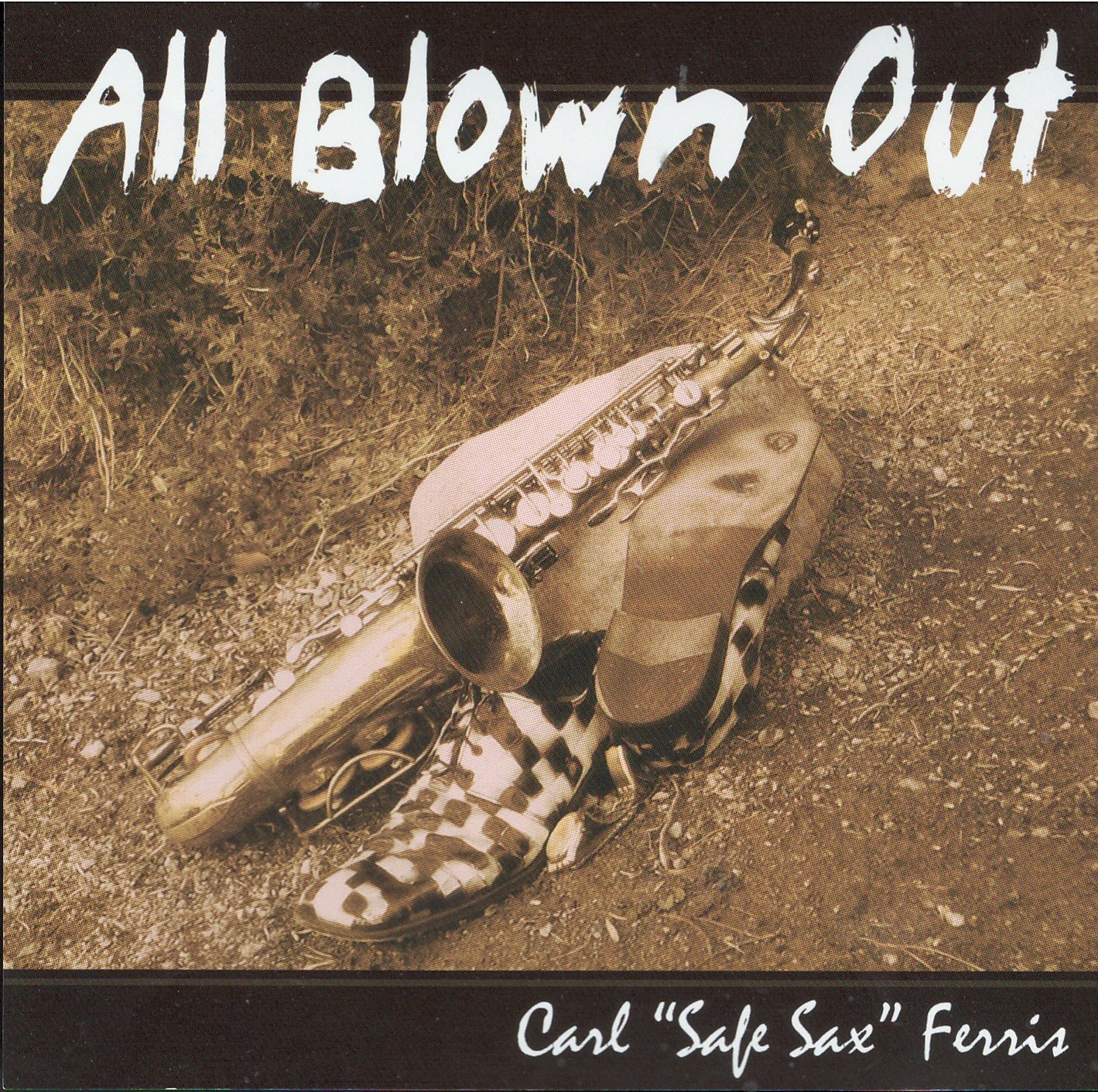 Carl "Safe Sax" Ferris - All Blown Out - Amazon.com Music