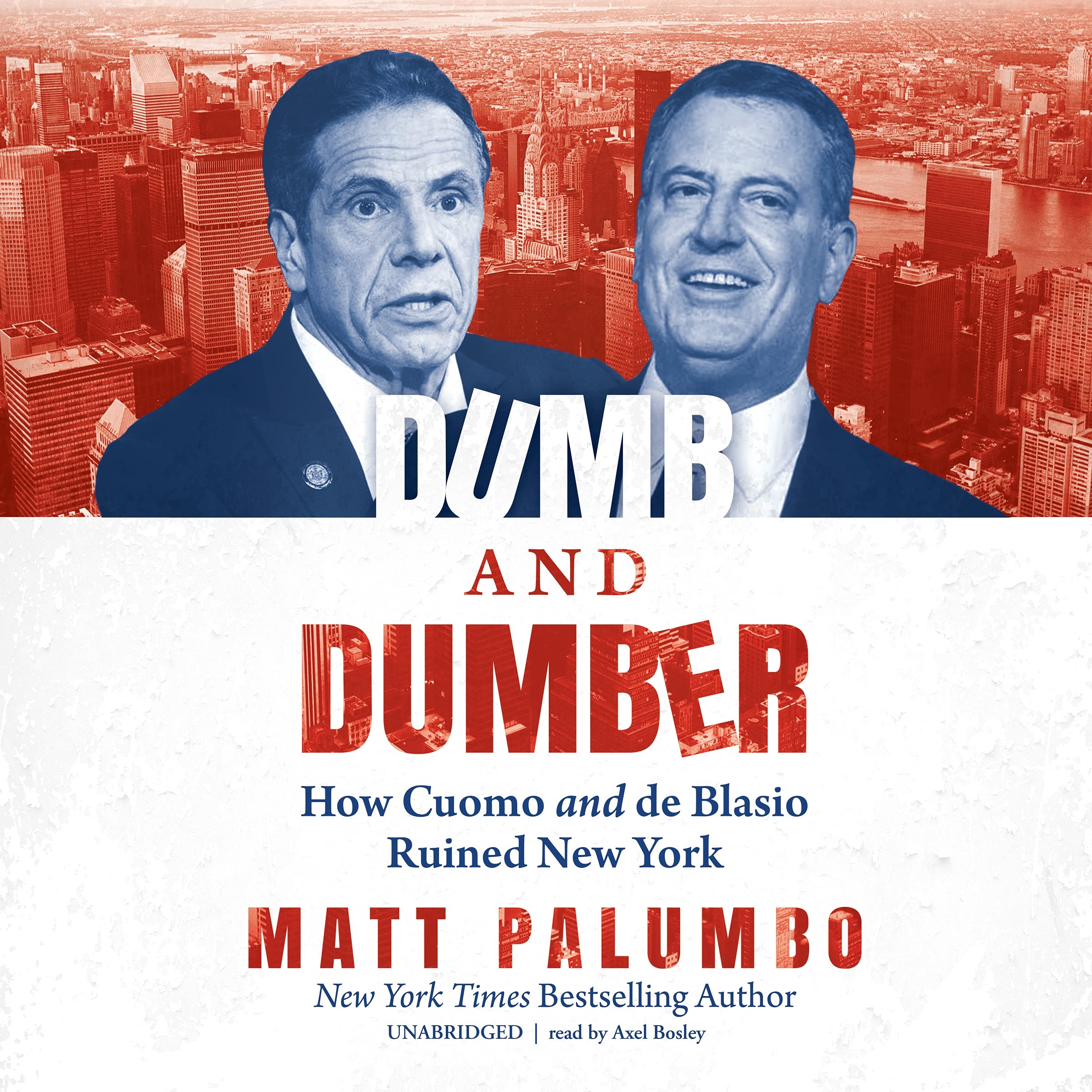 Dumb and Dumber: How Cuomo and de Blasio Ruined New York: Matt Palumbo ...