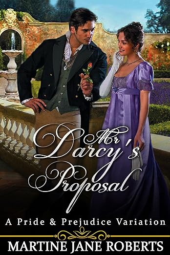 Mr Darcy's Proposal: A Pride & Prejudice Variation - Kindle edition by Roberts, Martine Jane ...