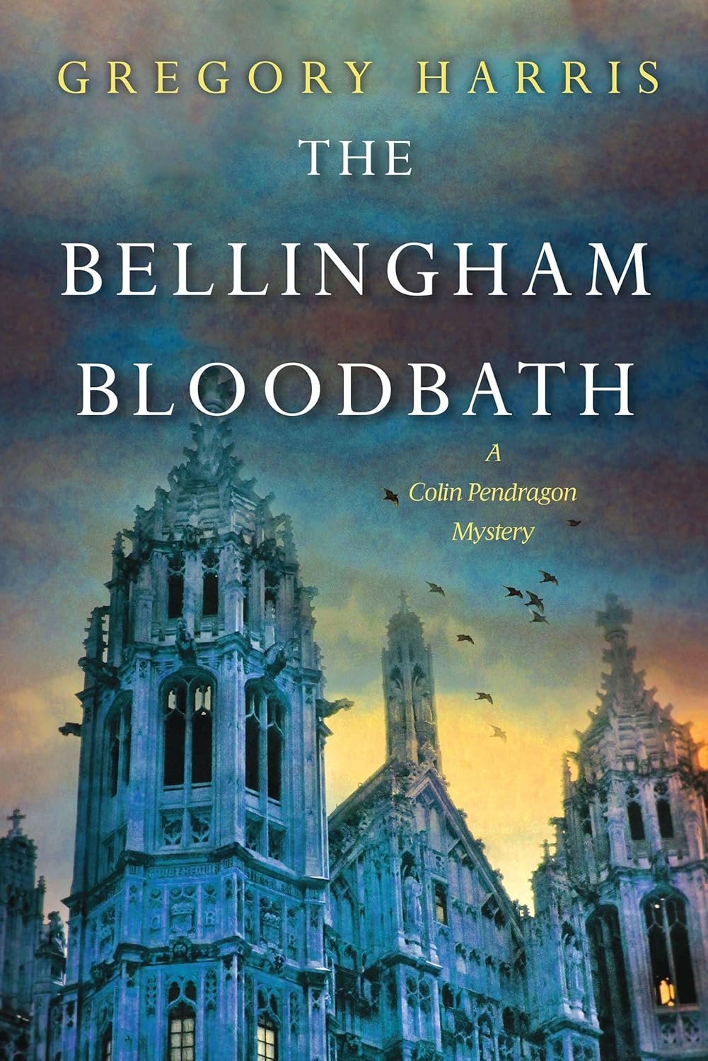 The Bellingham Bloodbath (A Colin Pendragon Mystery): Harris, Gregory ...