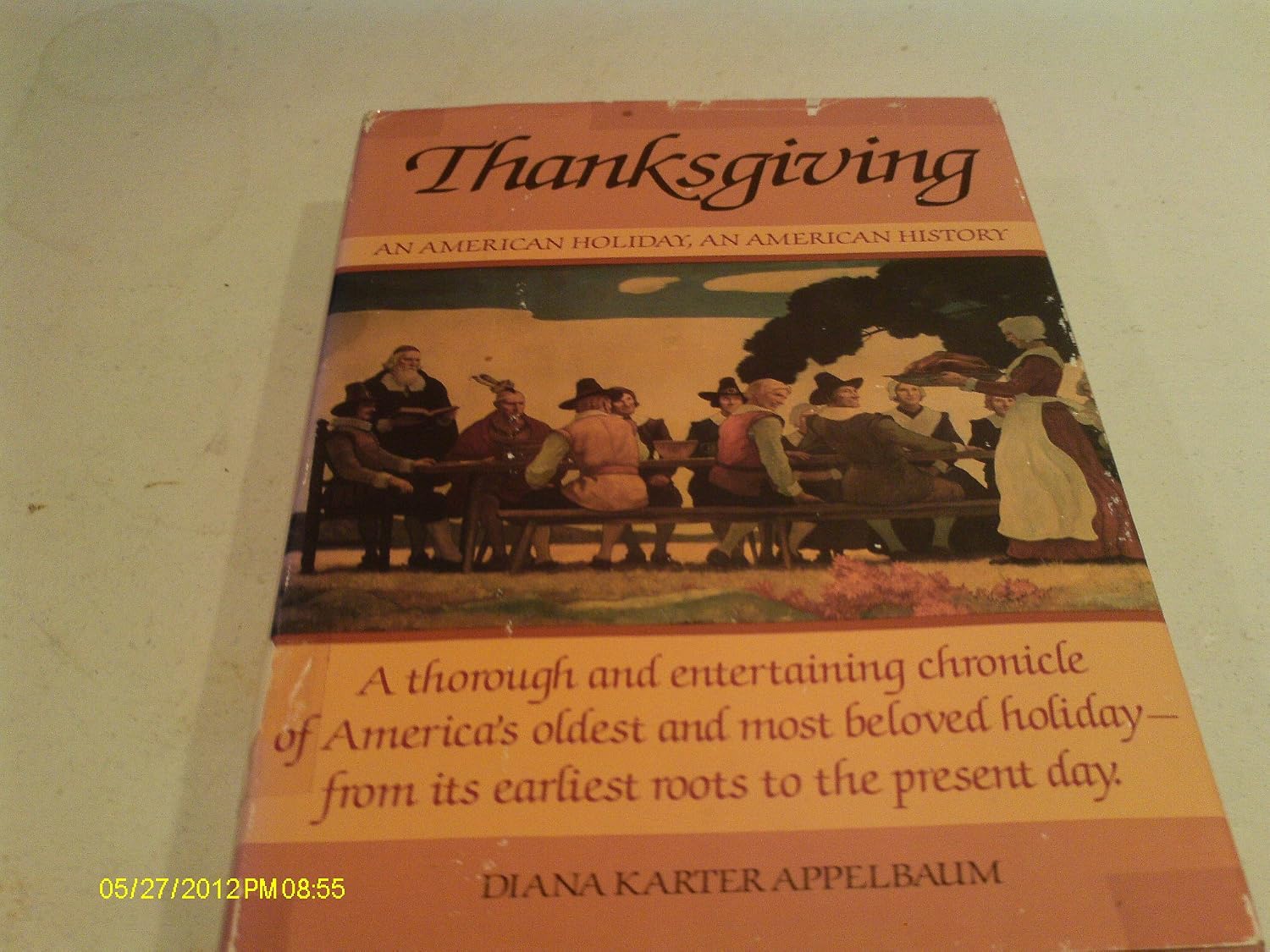 Thanksgiving: An American Holiday, an American History: Appelbaum ...