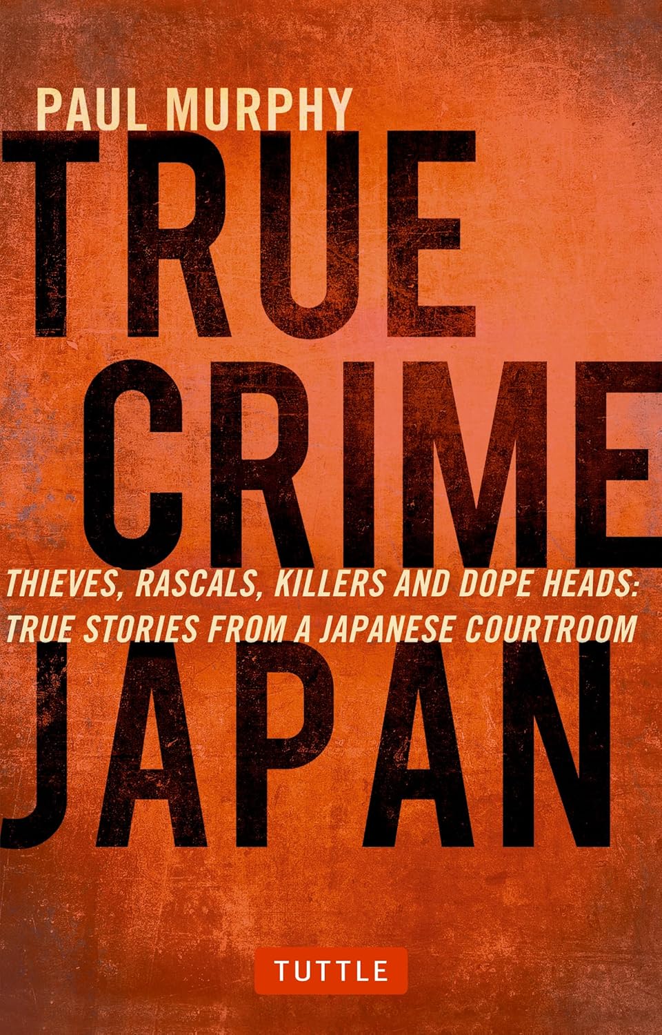 Amazon.com: True Crime Japan: Thieves, Rascals, Killers and Dope Heads ...