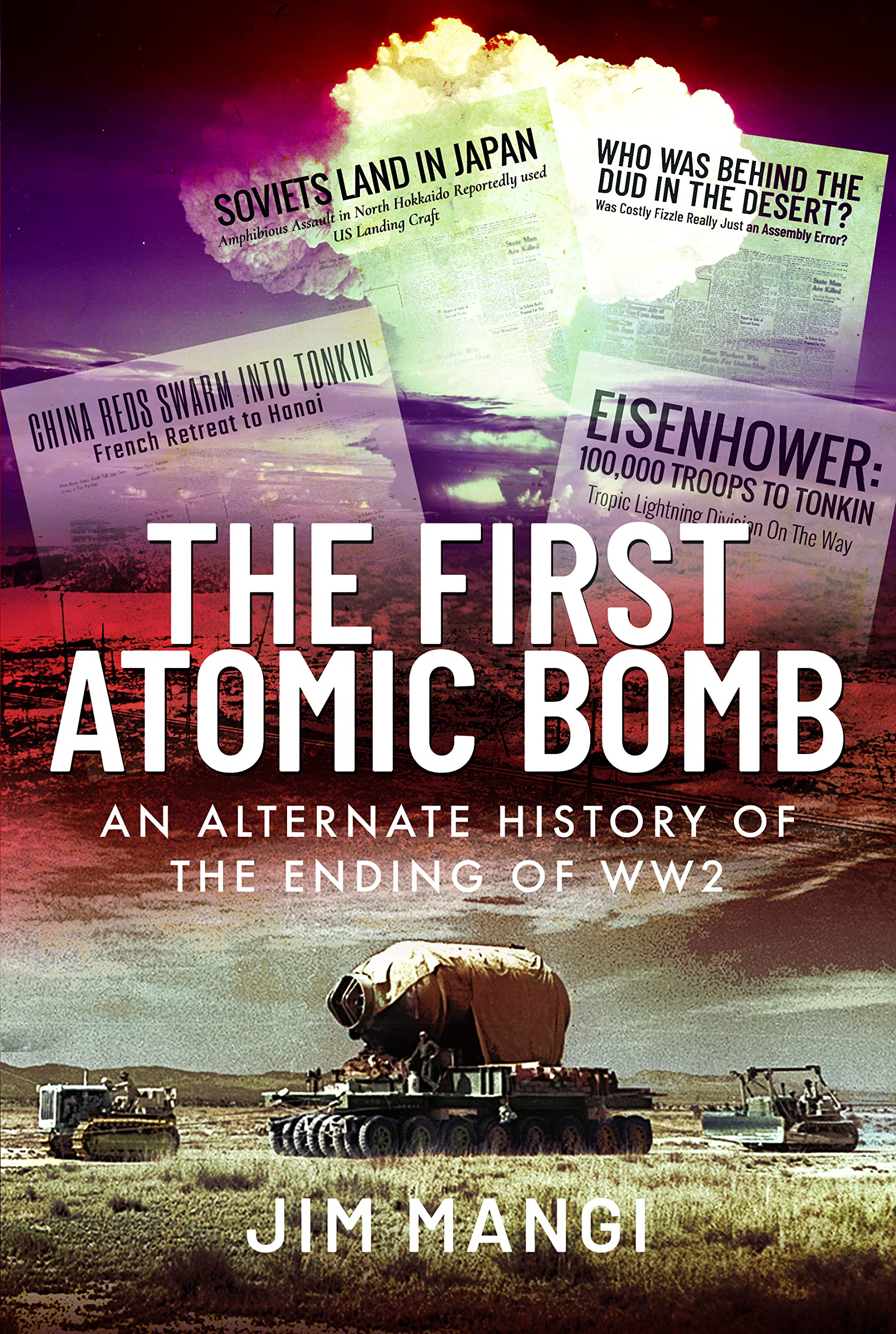 The First Atomic Bomb: An Alternate History of the Ending of WW2: Mangi ...