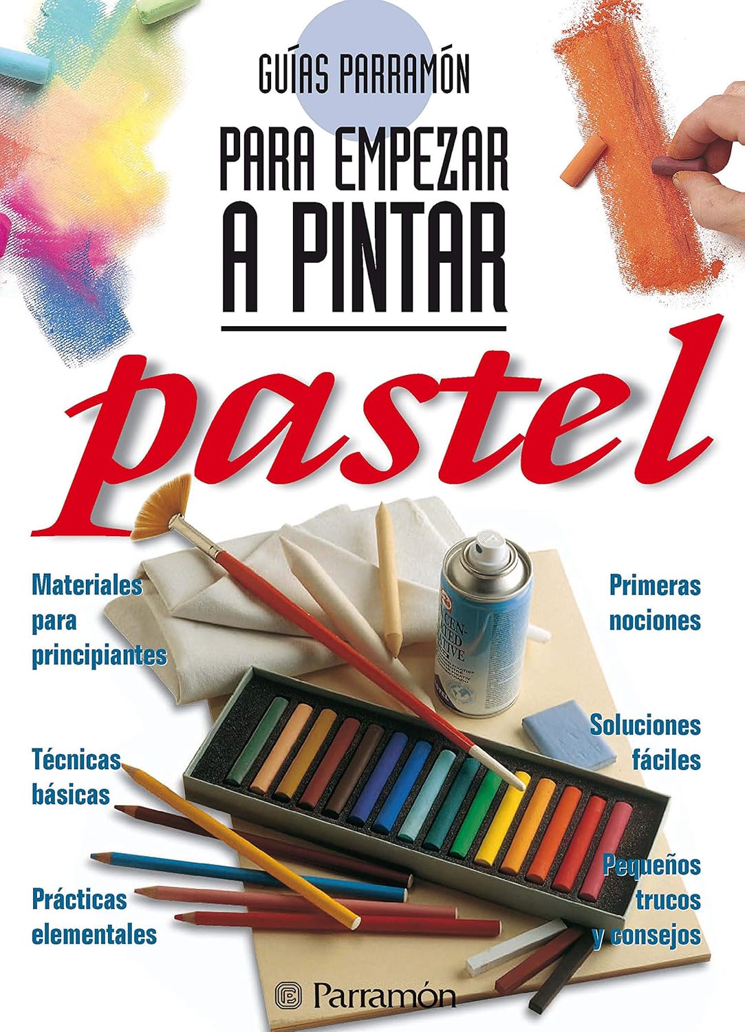 Guías Parramón para empezar a pintar. Pastel eBook : Equipo Parramón ...