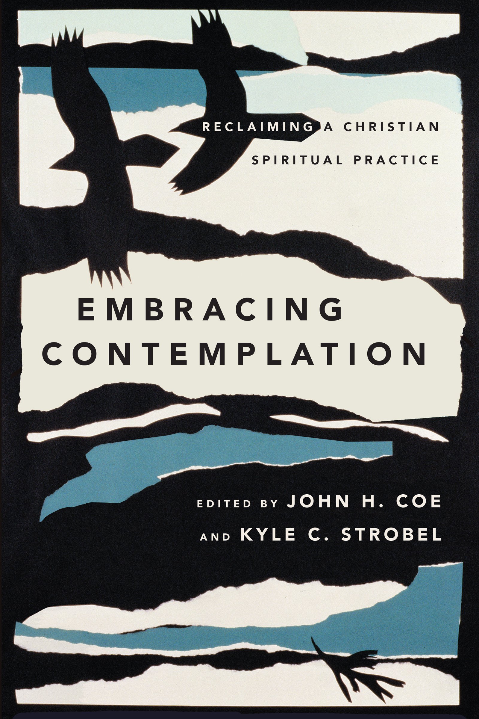 Embracing Contemplation: Reclaiming a Christian Spiritual Practice: Coe ...