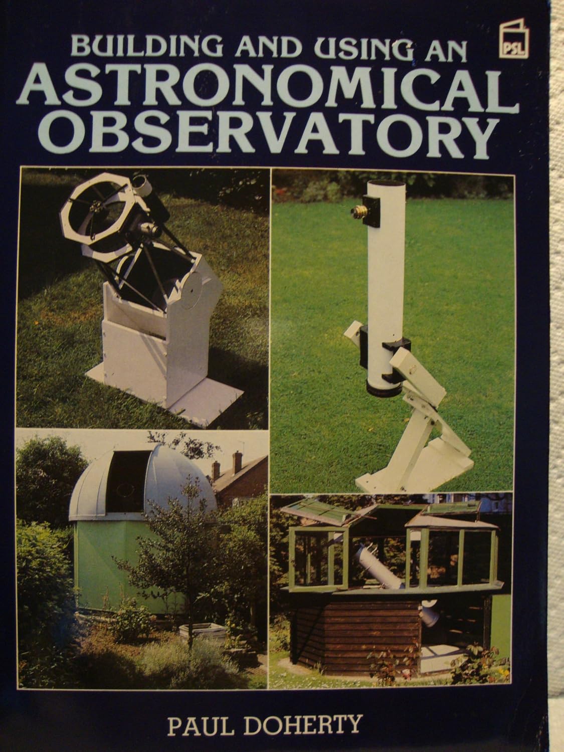 Building and Using an Astronomical Observatory: Doherty, Paul ...