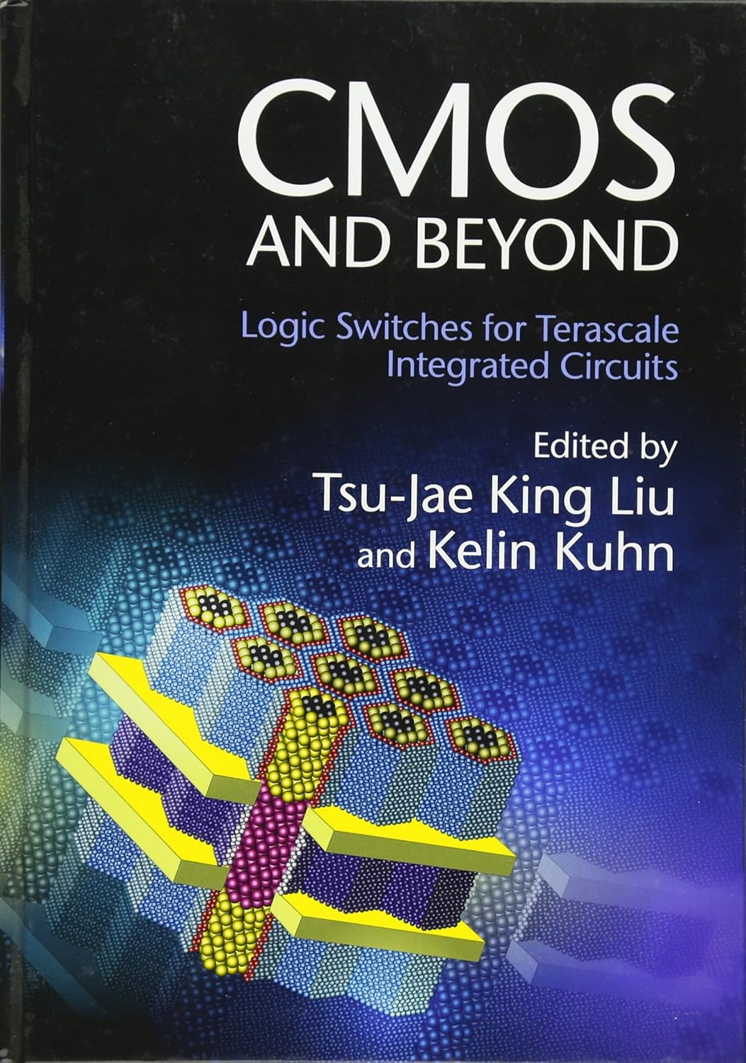 CMOS and Beyond: Logic Switches for Terascale Integrated Circuits: King ...