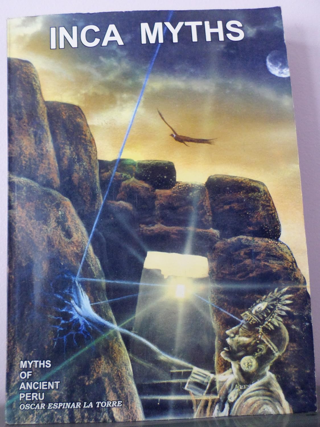 Inca Myths: Myths Of Ancient Peru [Paperback] Oscar Espinar La Torre ...
