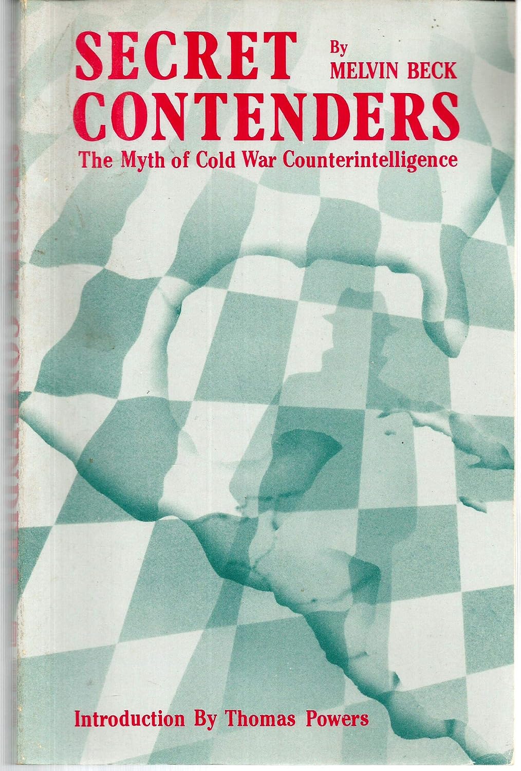 Secret Contenders: The Myth of Cold War Counterintelligence: Beck ...
