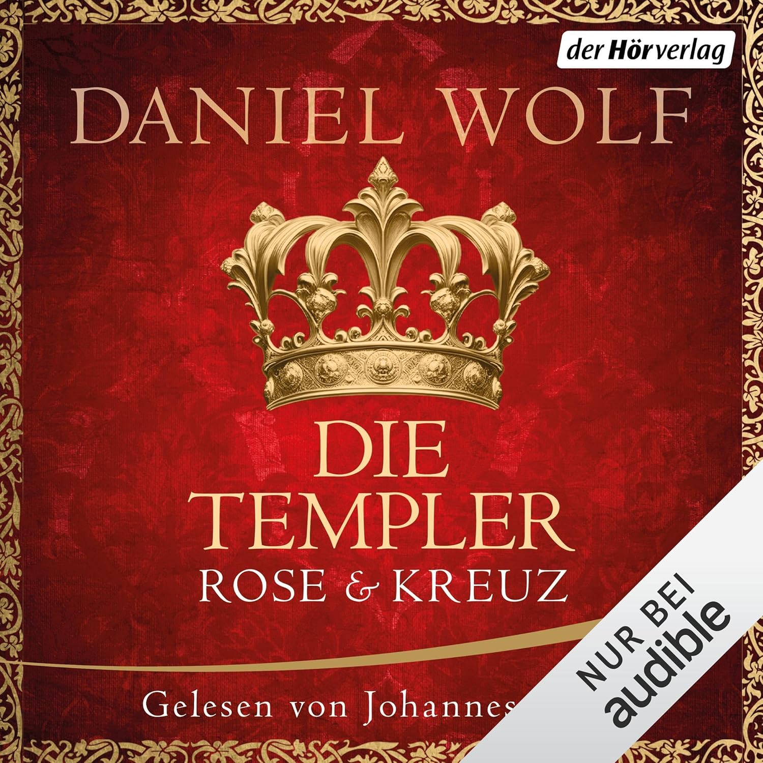 Rose und Kreuz: Die Templer 1 (Hörbuch-Download): Daniel Wolf, Johannes ...