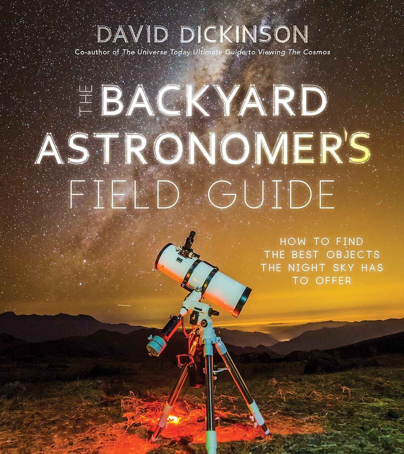 Backyard Astronomer?s Field Guide, The: How to Find the Best Objects ...