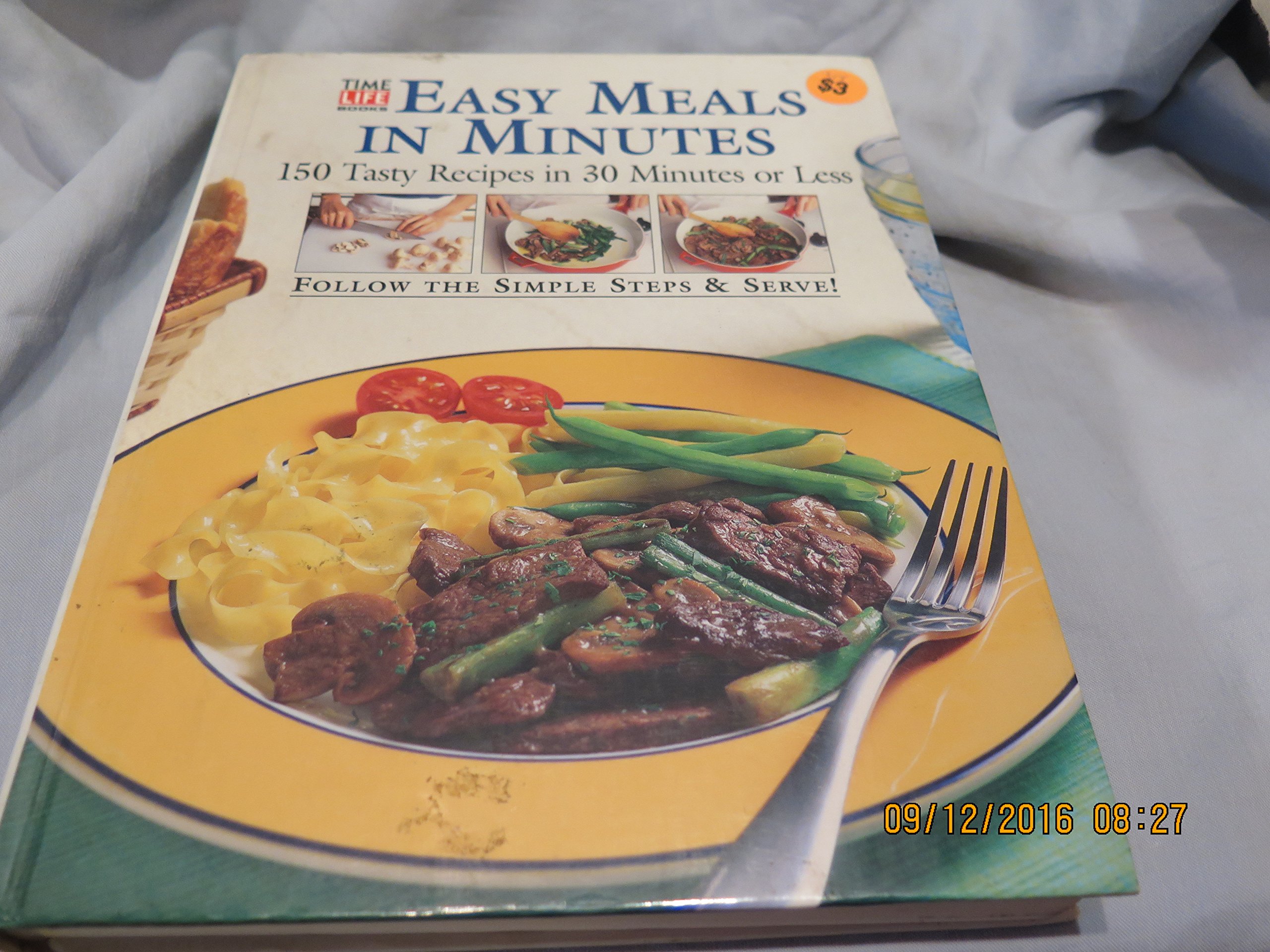 Easy Meals in Minutes: 150 Tasty Recipes in 30 Minutes or Less: Time ...