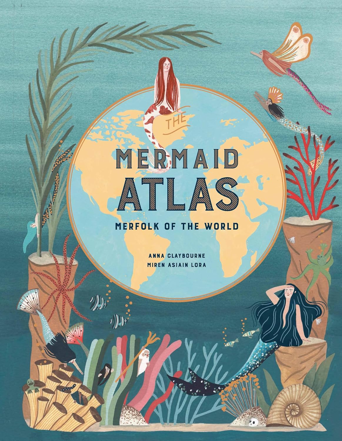 The Mermaid Atlas: Merfolk of the World: Claybourne, Anna, Lora, Miren ...