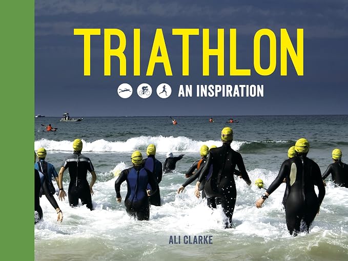 Triathlon: Swim, Bike, Run – An Inspiration : Clarke, Ali: Amazon.co.uk ...