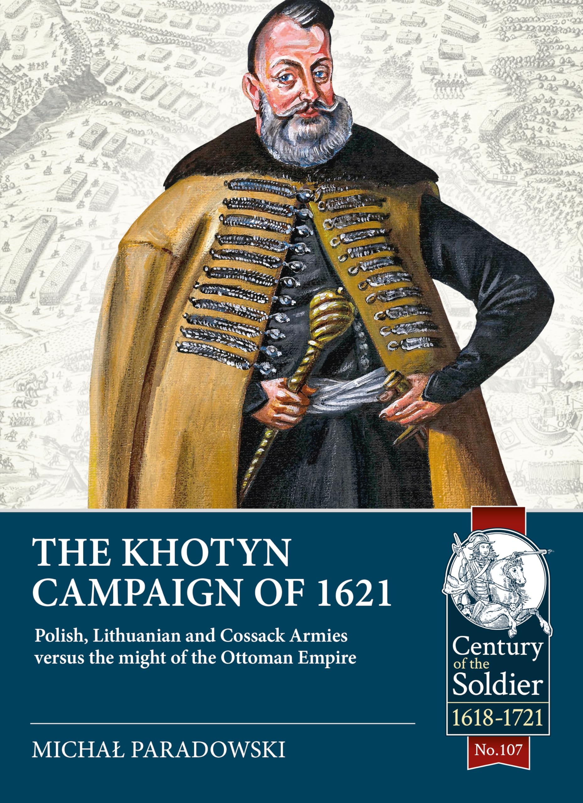 The Khotyn Campaign of 1621: Polish, Lithuanian and Cossack Armies ...