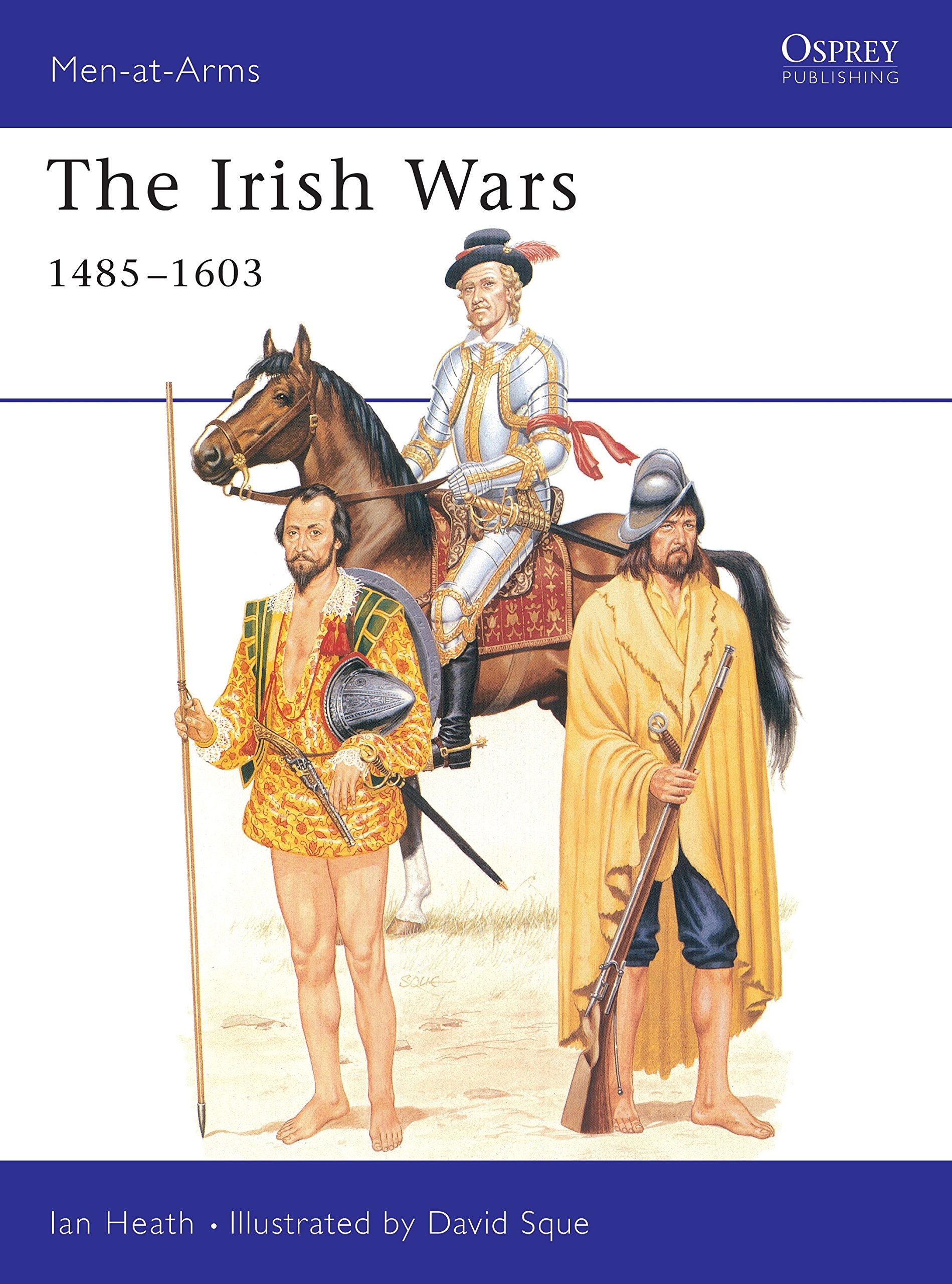 The Irish Wars 1485–1603 (Men-at-Arms, 256): Heath, Ian, Sque, David ...