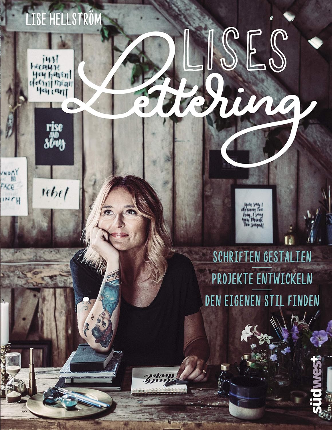 Lises Lettering: Schriften gestalten, den eigenen Stil finden, Projekte ...