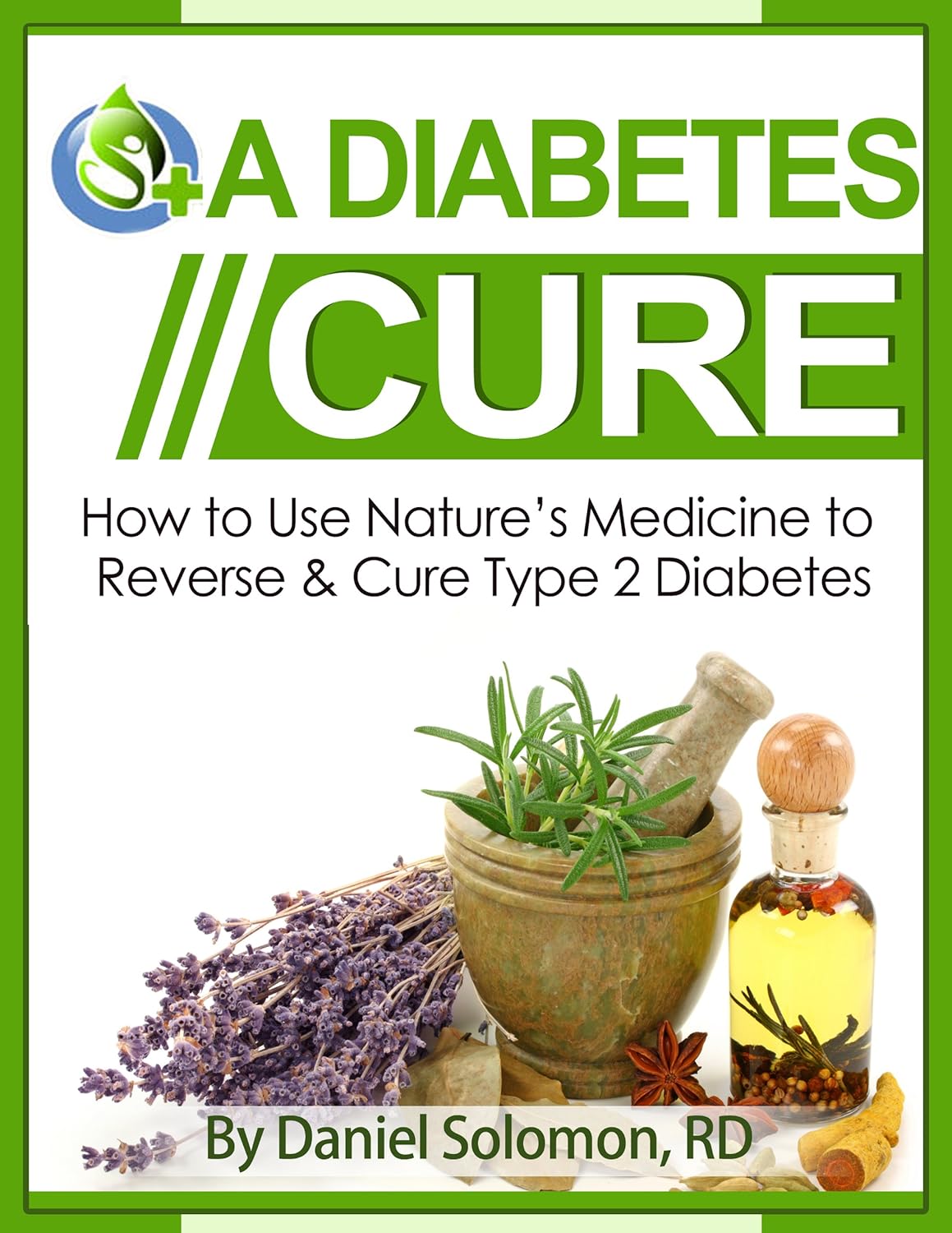 A Diabetes Cure: How to Use Nature's Medicine to Reverse & Cure Type 2 ...