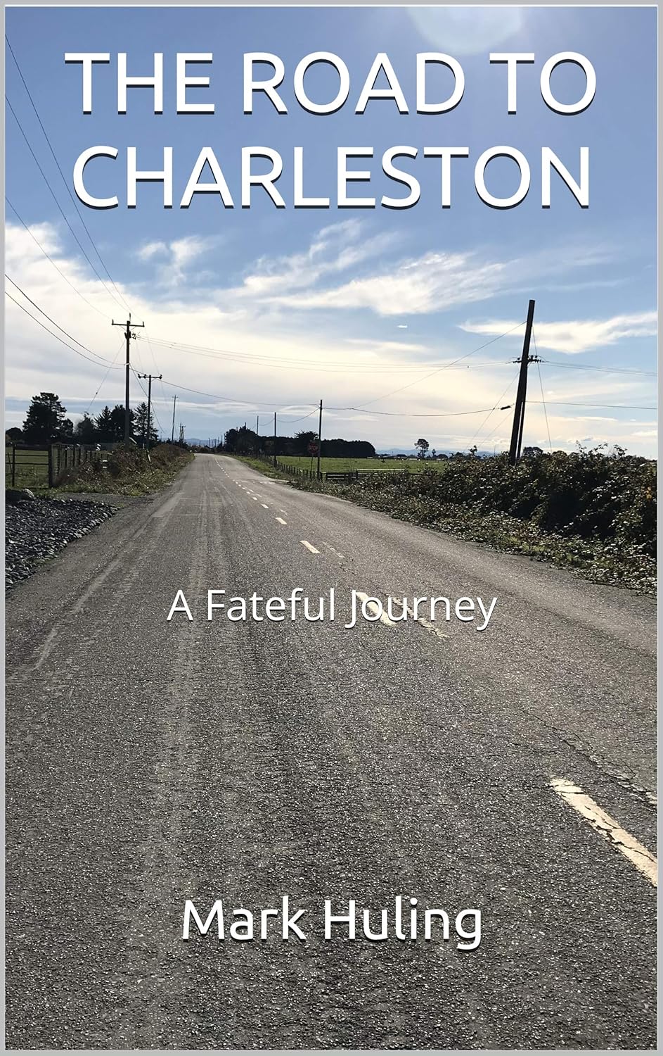 Amazon.com: THE ROAD TO CHARLESTON: A Fateful Journey eBook : Huling ...