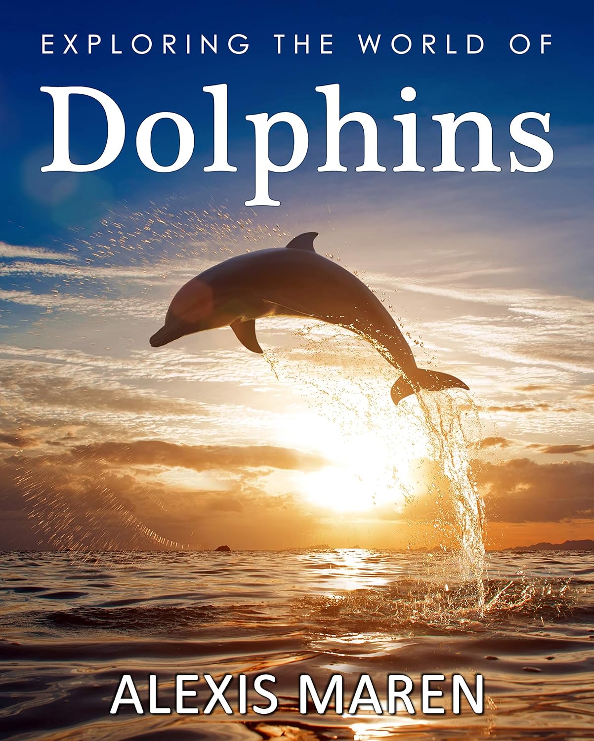 Exploring the World of Dolphins - Kindle edition by Maren, Alexis ...