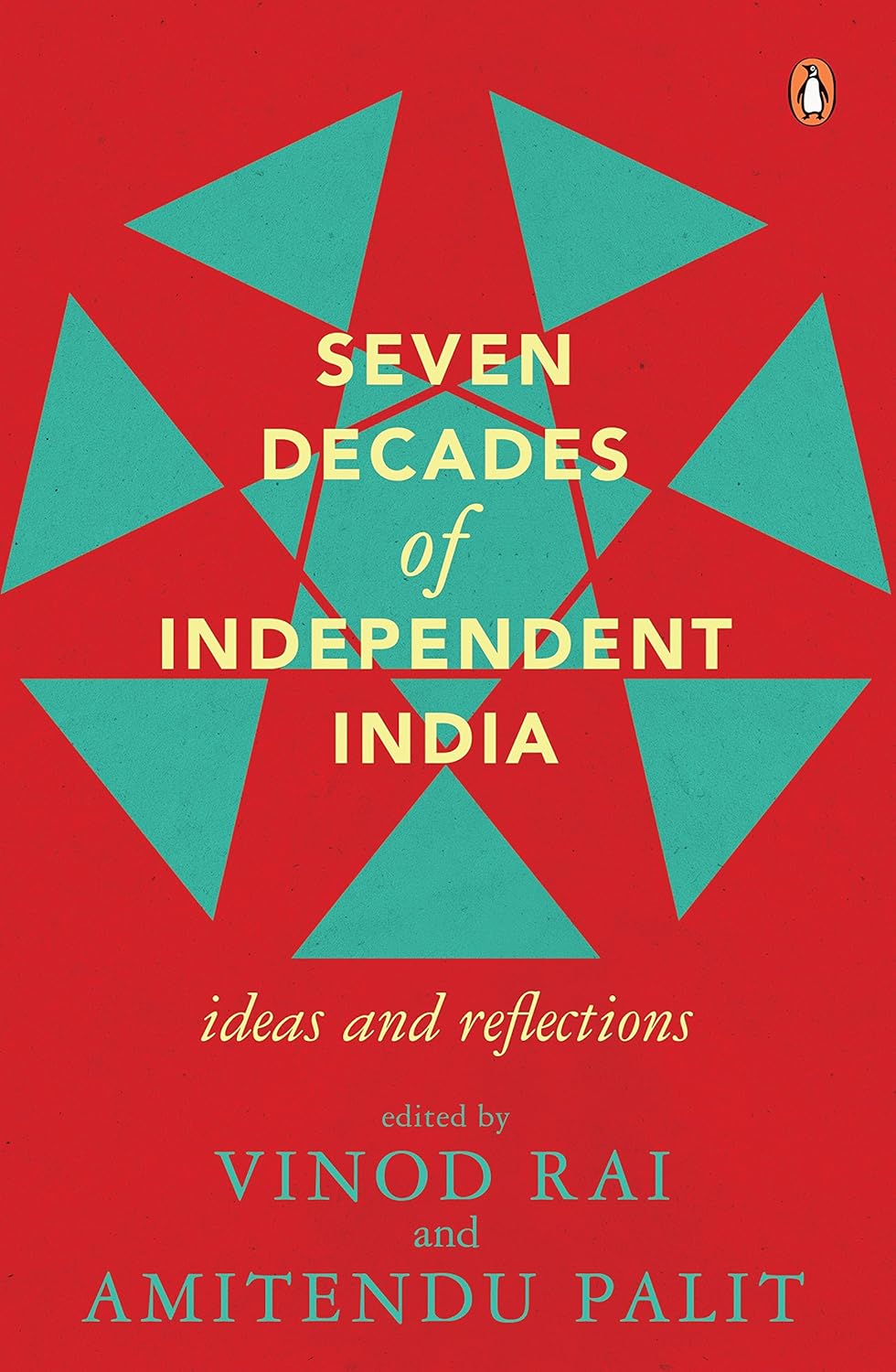 Seven Decades of Independent India : Rai, Vinod, Palit, Dr Amitendu ...