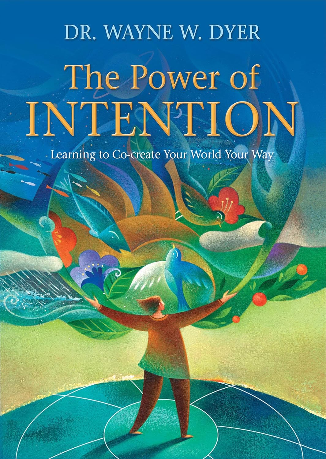 The Power of Intention: Learning to Co-create Your World Your Way: Dyer ...