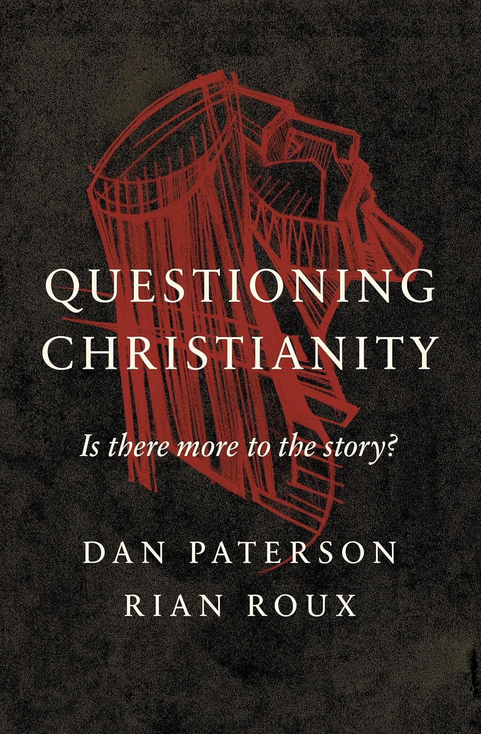 Questioning Christianity: Is There More to the Story?: Paterson, Dan ...