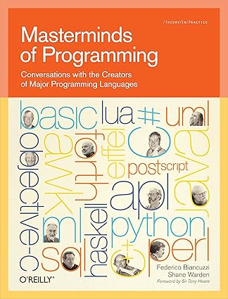 Masterminds of Programming: Conversations with the Creators of Major Programming Languages ...
