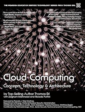 Cloud Computing: Concepts, Technology & Architecture (The Pearson Service Technology Series from ...